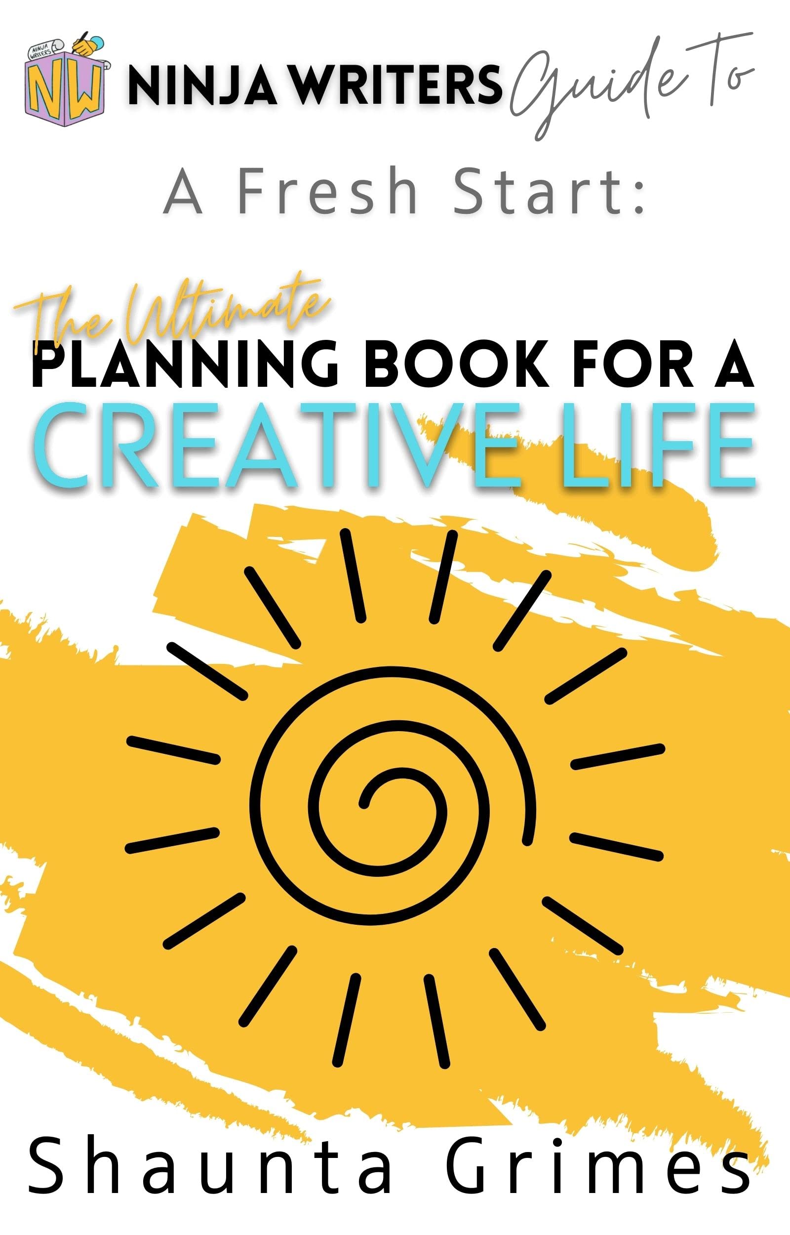 The Ultimate Planning Book For a Creative Life: Ninja Writers Guide to ...