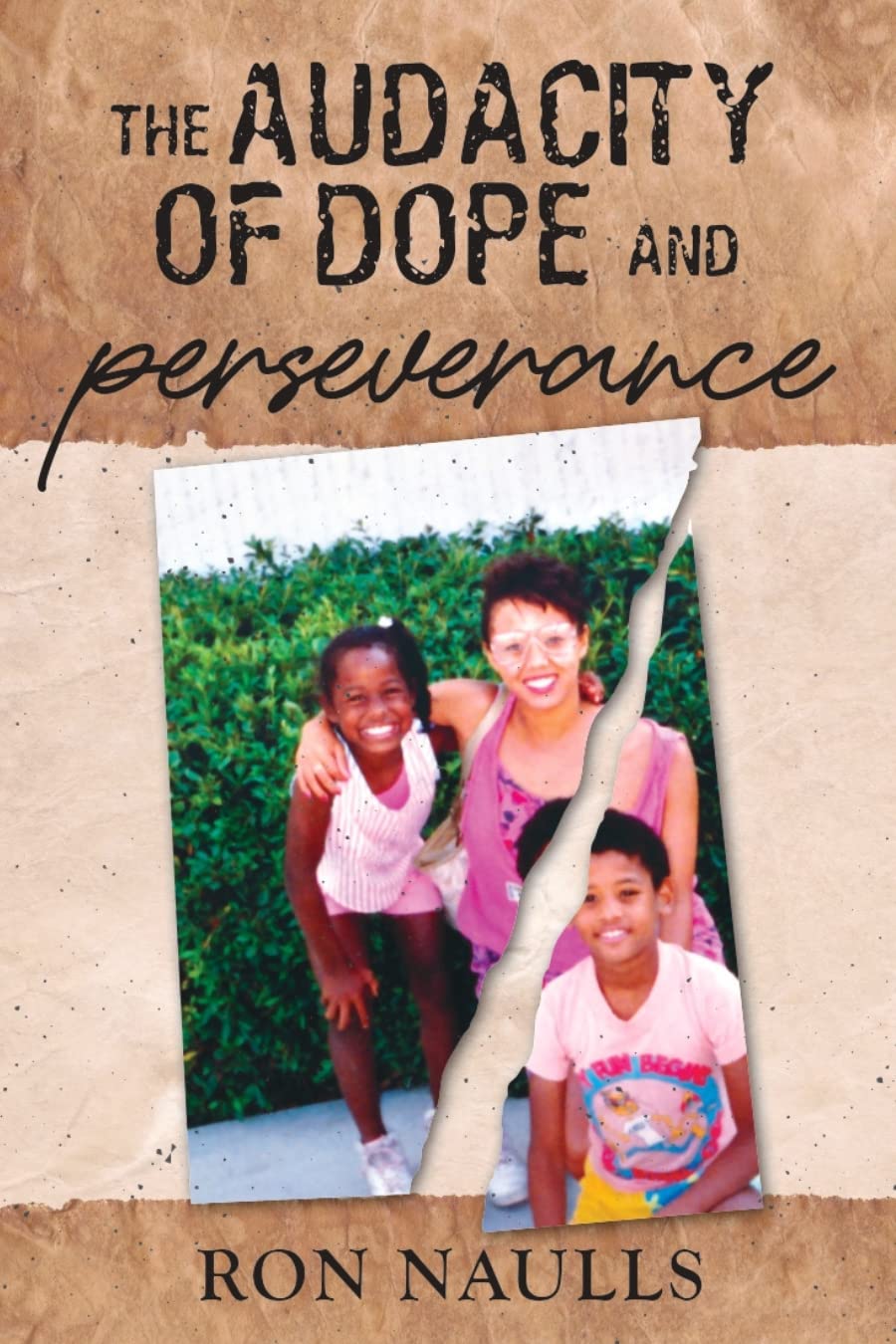 The Audacity of Dope and Perseverance by Ron Naulls | Goodreads