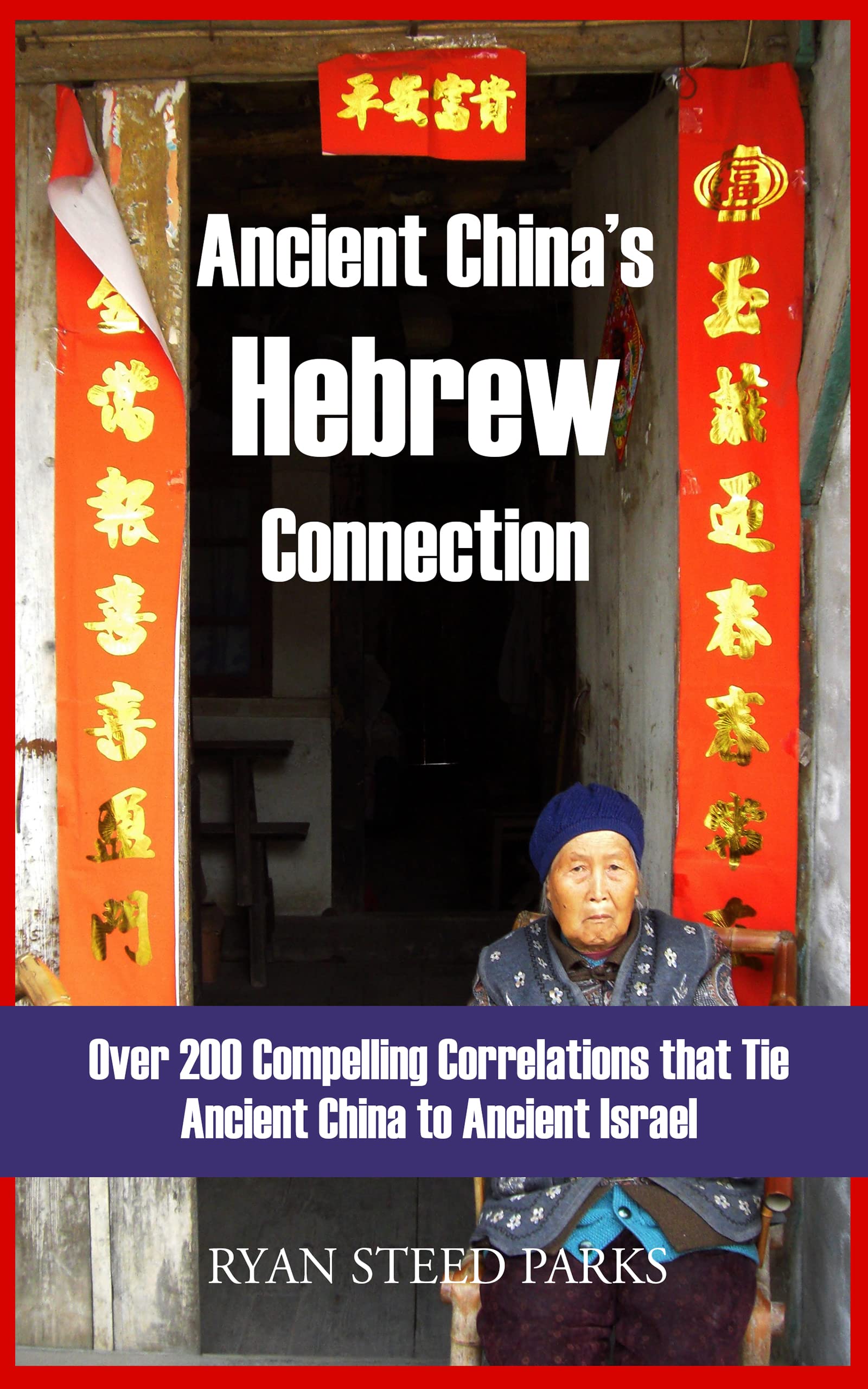 Ancient China’s Hebrew Connection: Over 200 Compelling Correlations ...