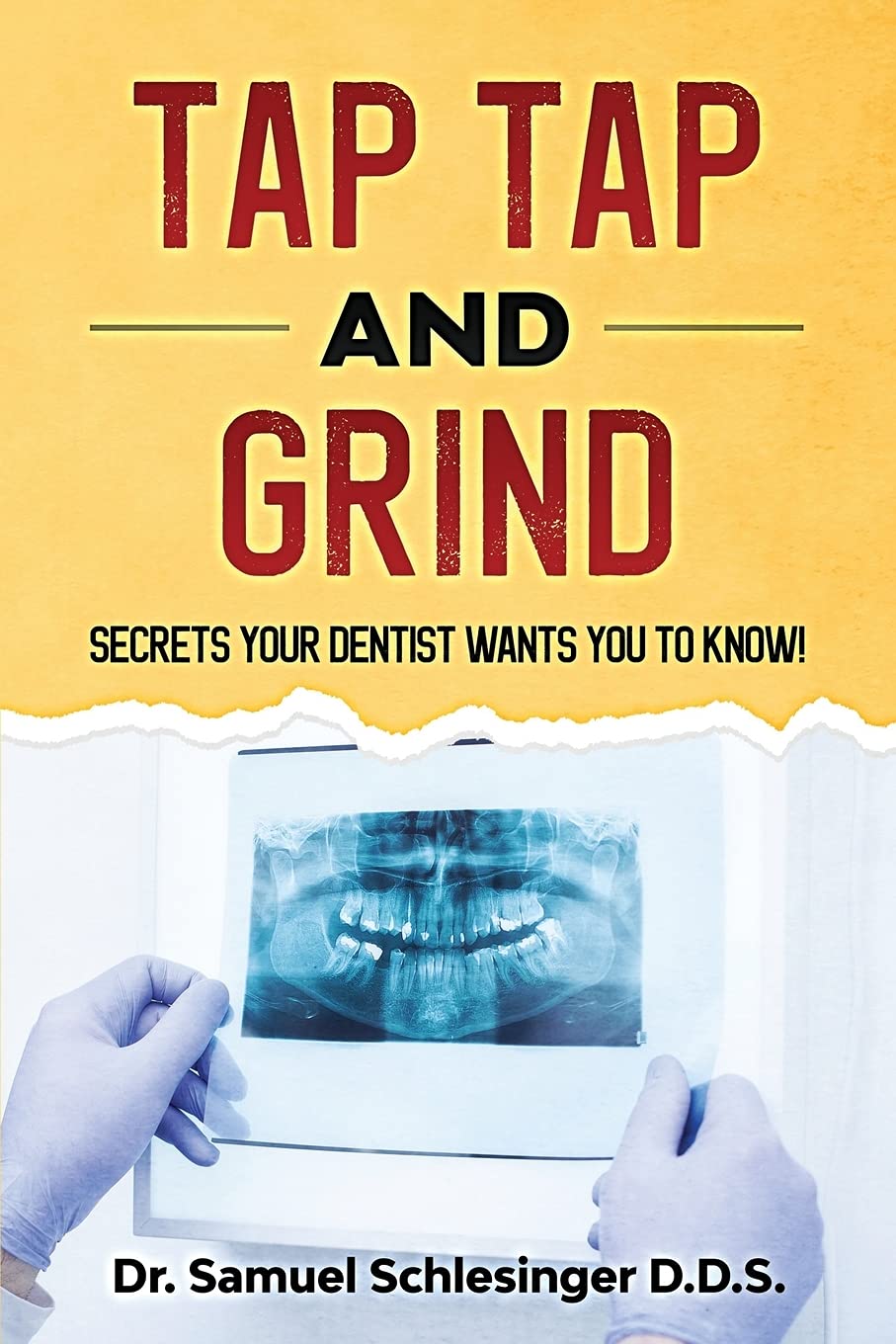 Tap Tap and Grind: Secrets your dentist wants you to know by Samuel ...