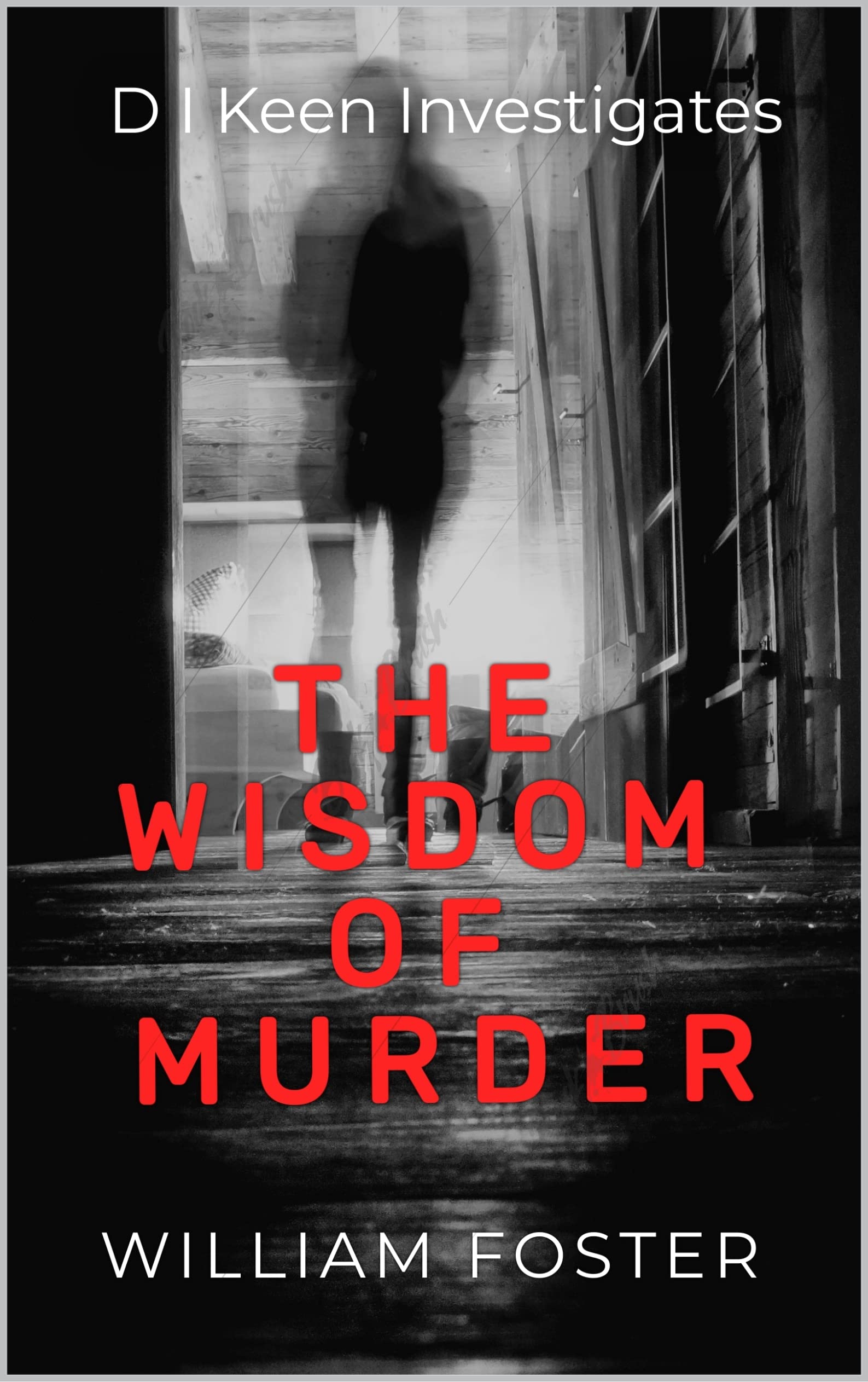 The Wisdom of Murder: D I Keen Investigates by William Foster | Goodreads