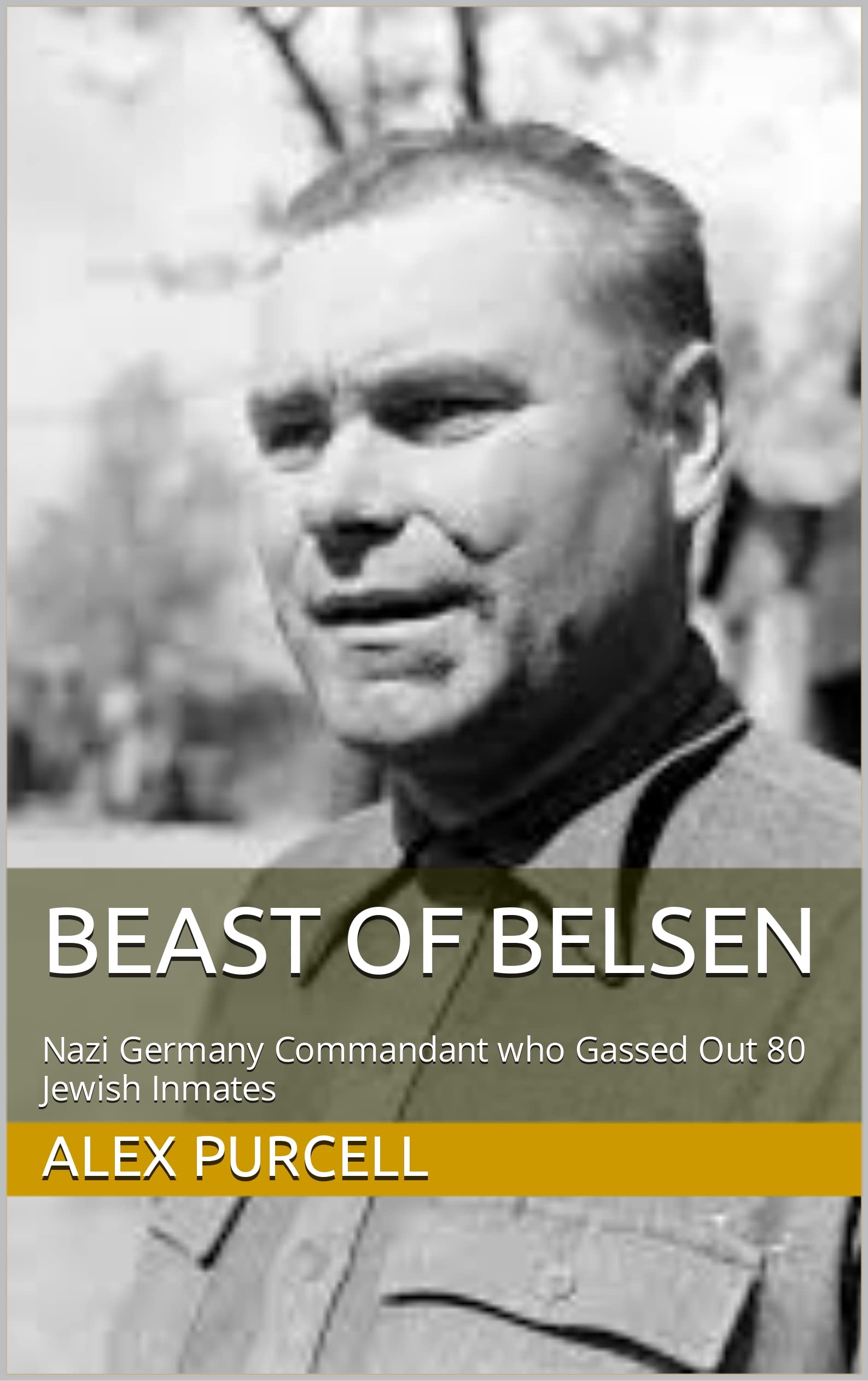 Beast of Belsen: Nazi Germany Commandant who Gassed Out 80 Jewish ...