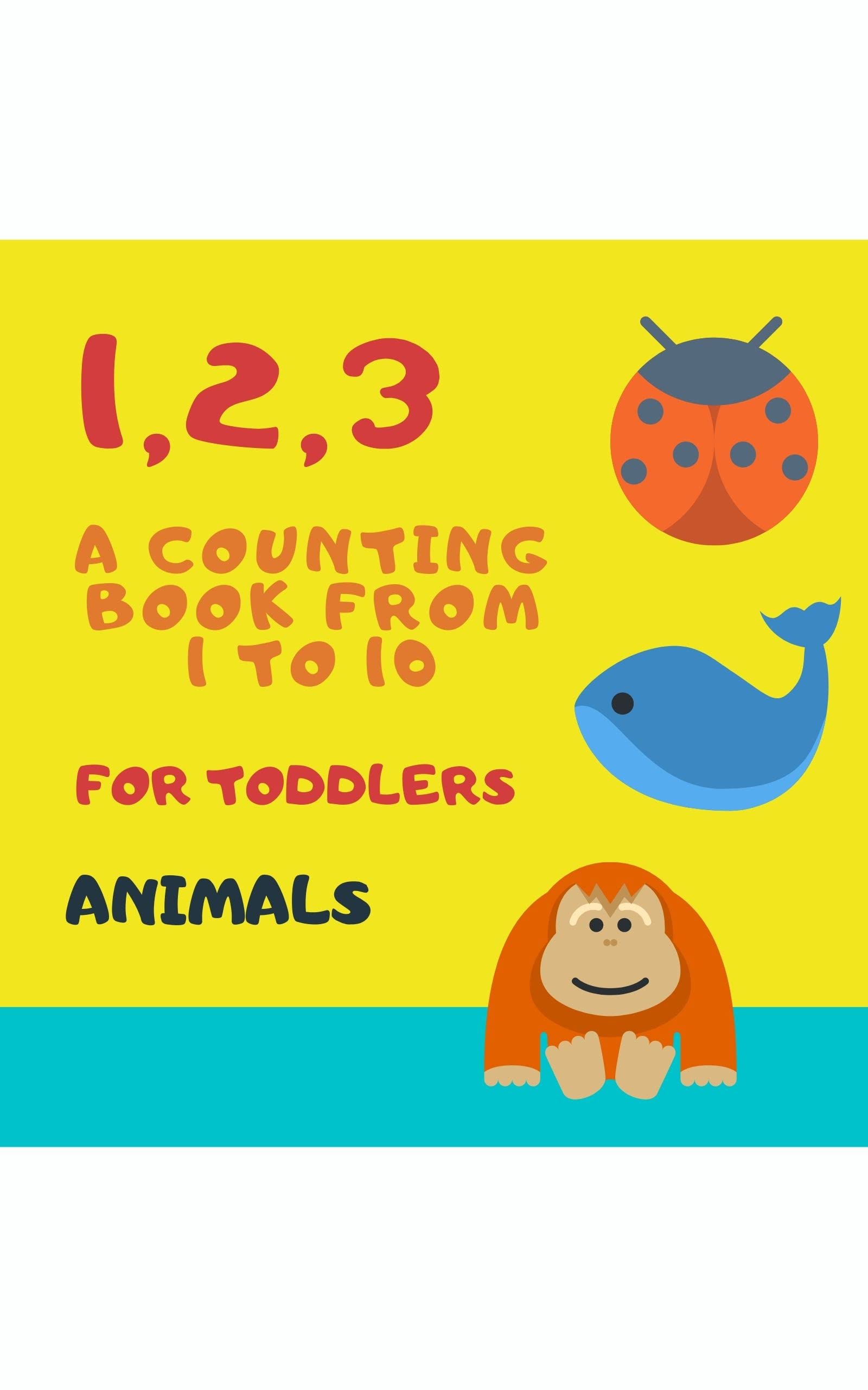 A Counting Book from 1 to 10: Counting Book for Toddlers 1-3,2-4 ...