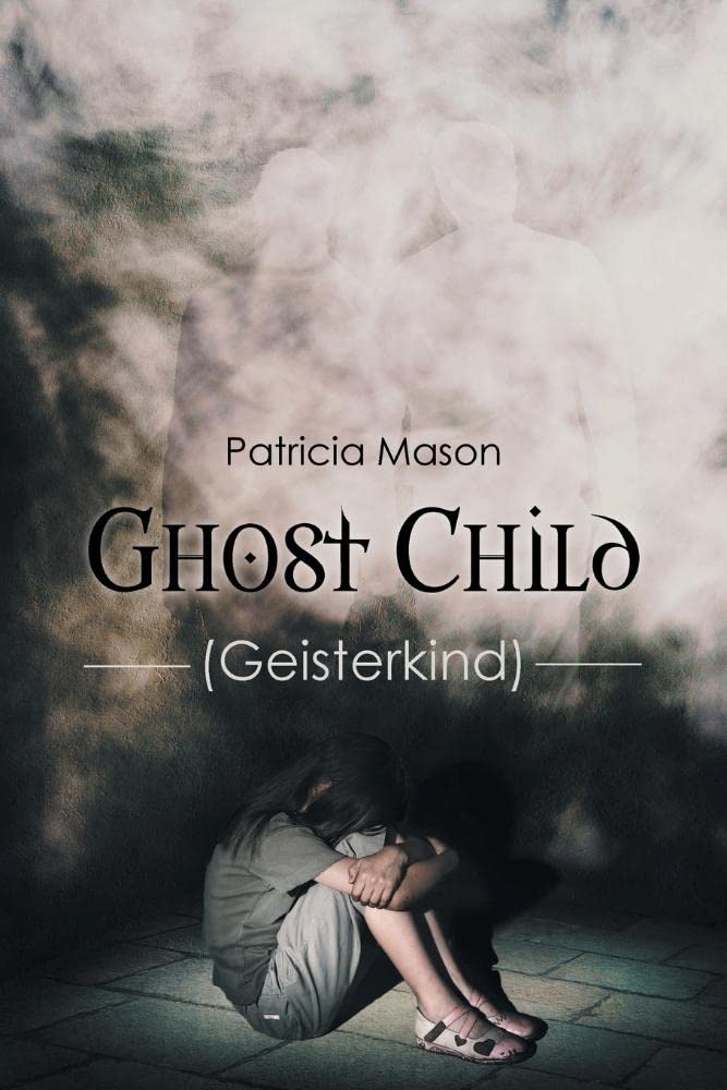 Ghost Child: (Geisterkind) by Patricia Mason | Goodreads