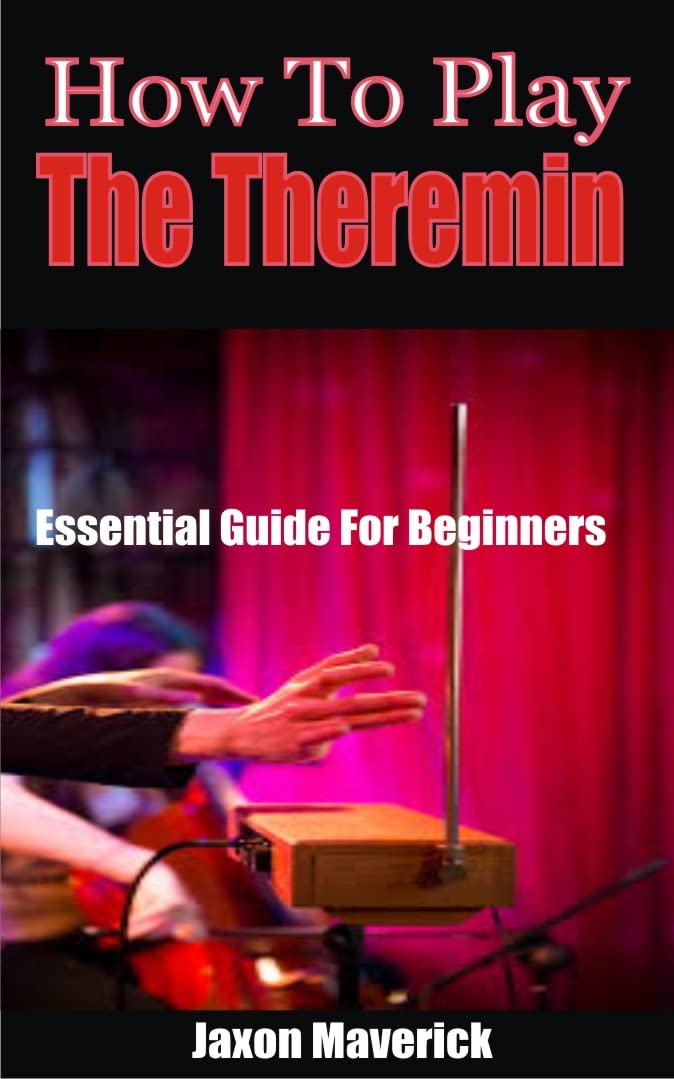 How To Play The Theremin: Essential Guide For Beginners by Jaxon ...