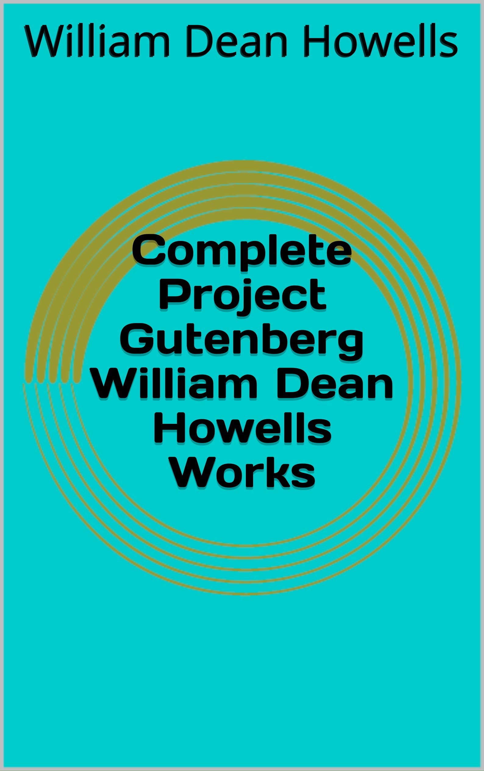 Complete Project Gutenberg William Dean Howells W by William Dean ...