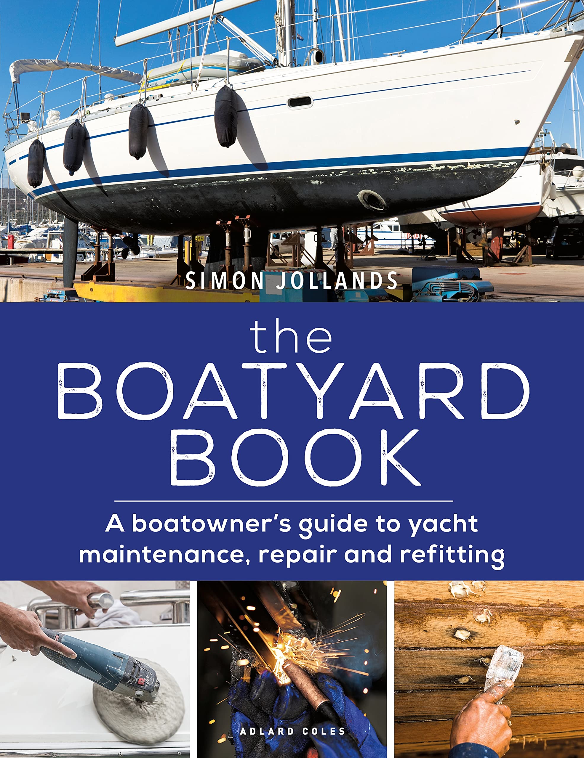 The Boatyard Book: A boatowner's guide to yacht maintenance, repair and ...