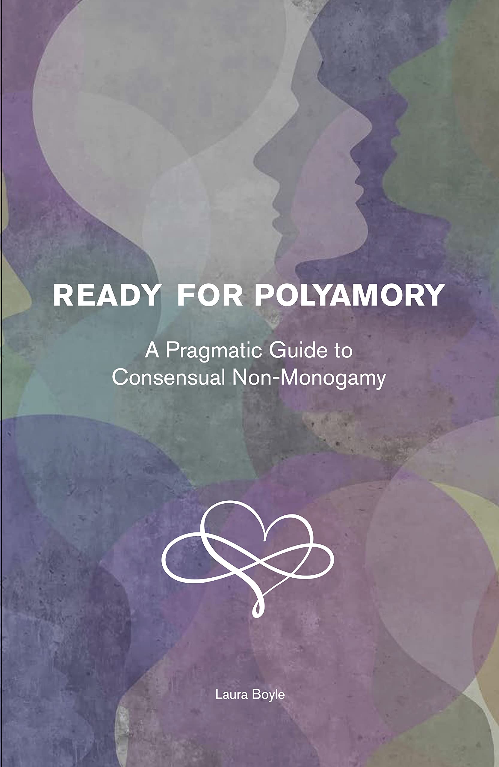 Ready for Polyamory: A Pragmatic Guide to Consensual Non-Monogamy by ...
