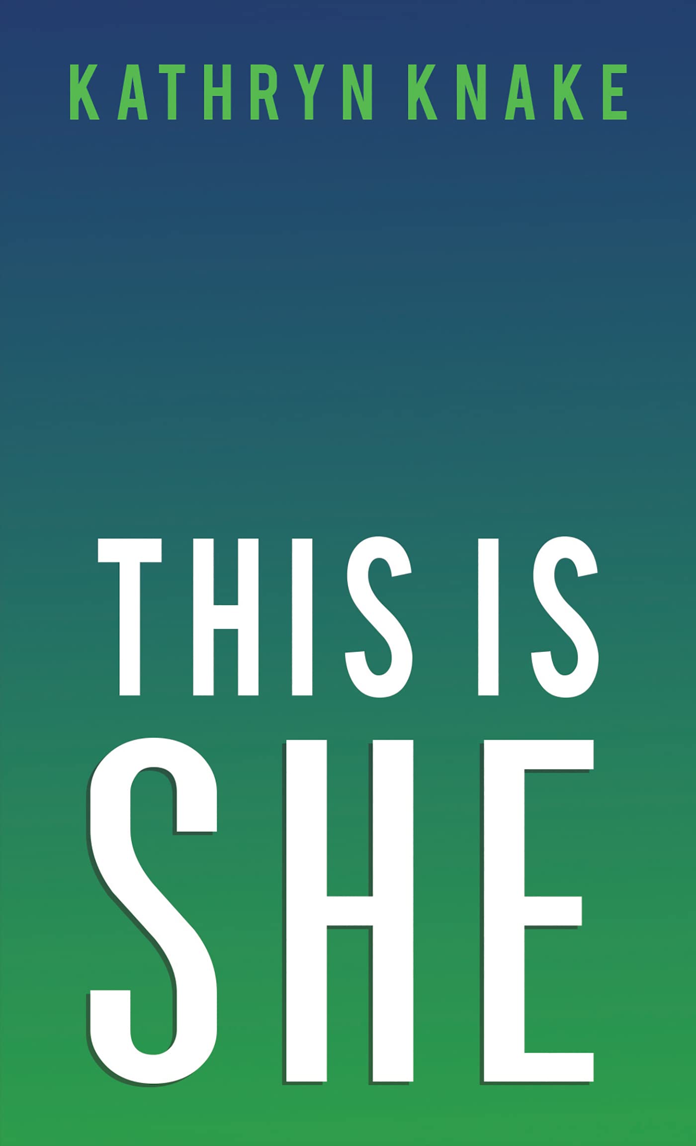 This Is She by Kathryn Knake | Goodreads