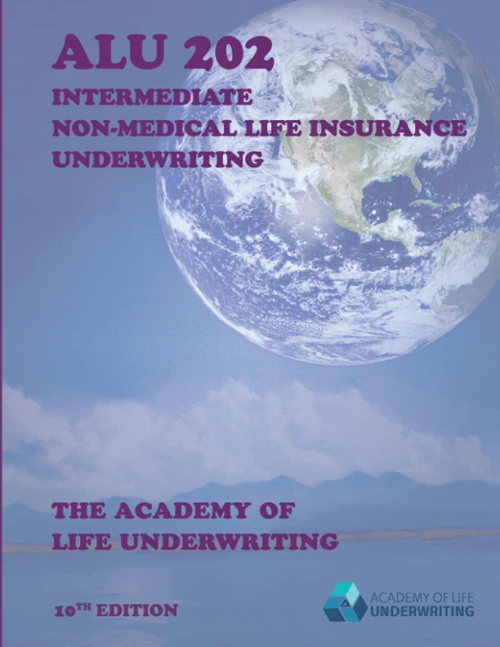 ALU 202: Intermediate Non-Medical Life Insurance Underwriting: Textbook ...