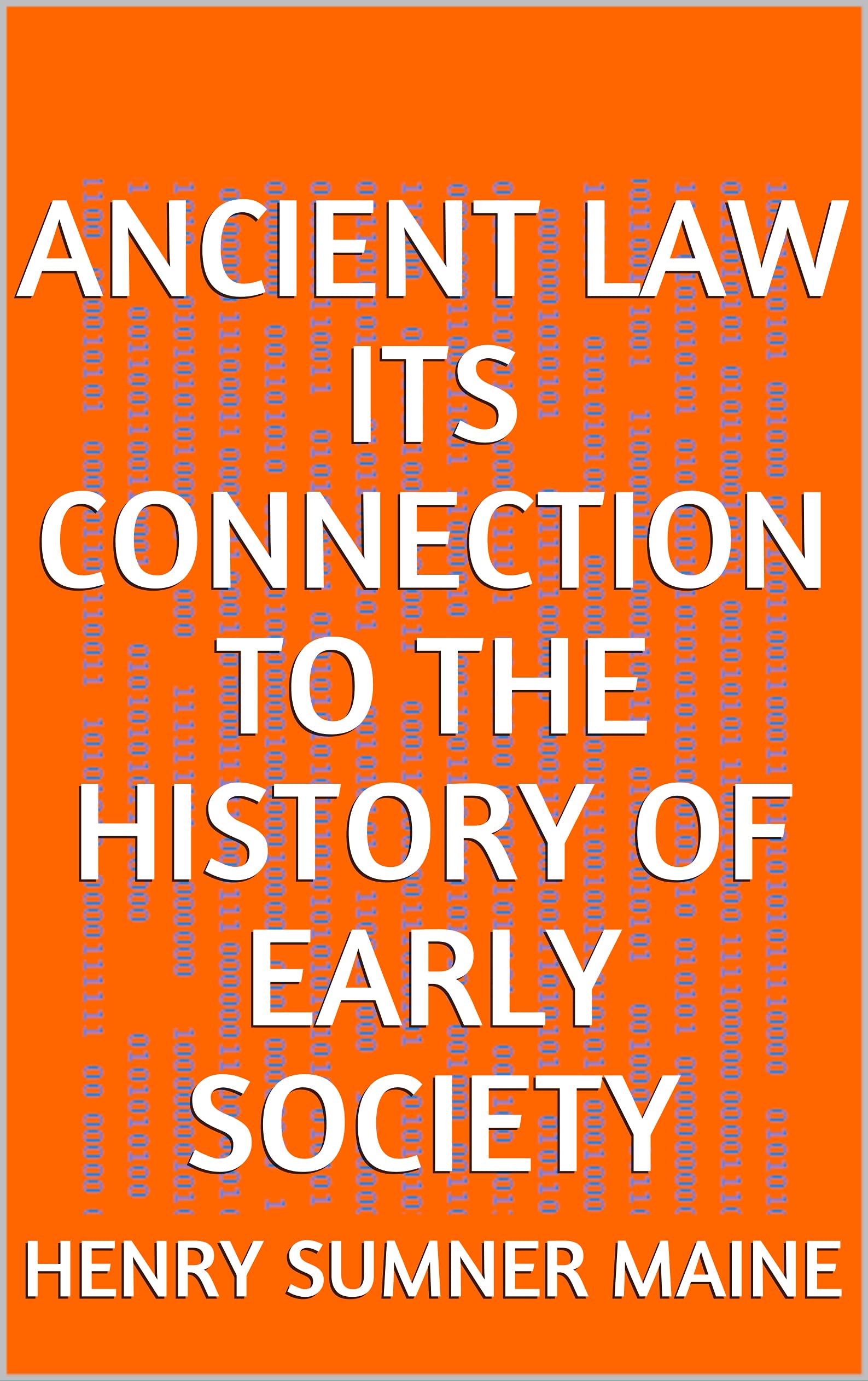 Ancient Law Its Connection to the History of Early Society by Henry ...