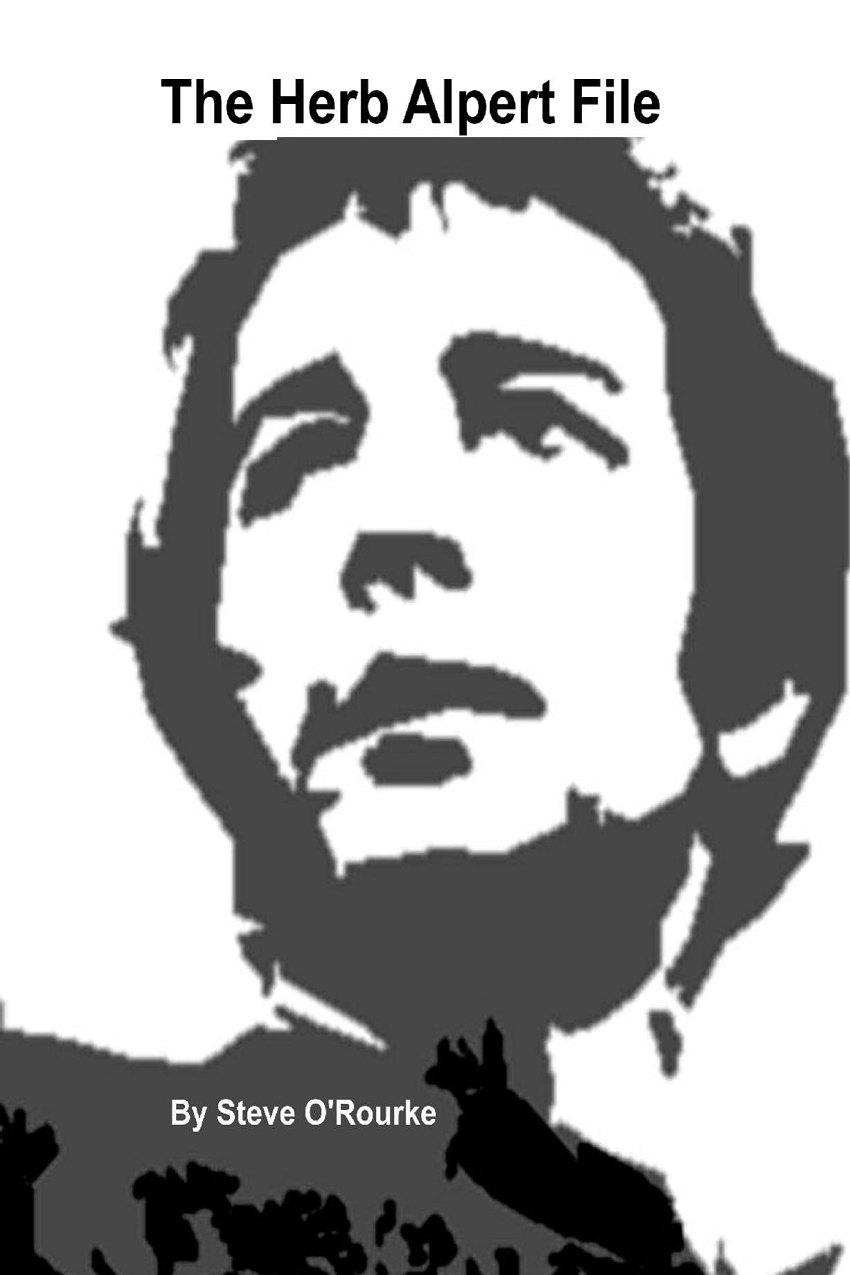 The Herb Alpert File by Stephen Vincent O`Rourke | Goodreads