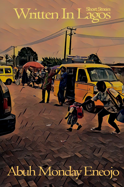 Written In Lagos by Abuh Monday Eneojo | Goodreads