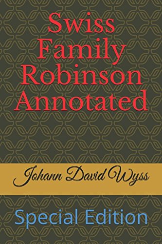 Swiss Family Robinson Annotated: Special Edition by Johann David Wyss ...