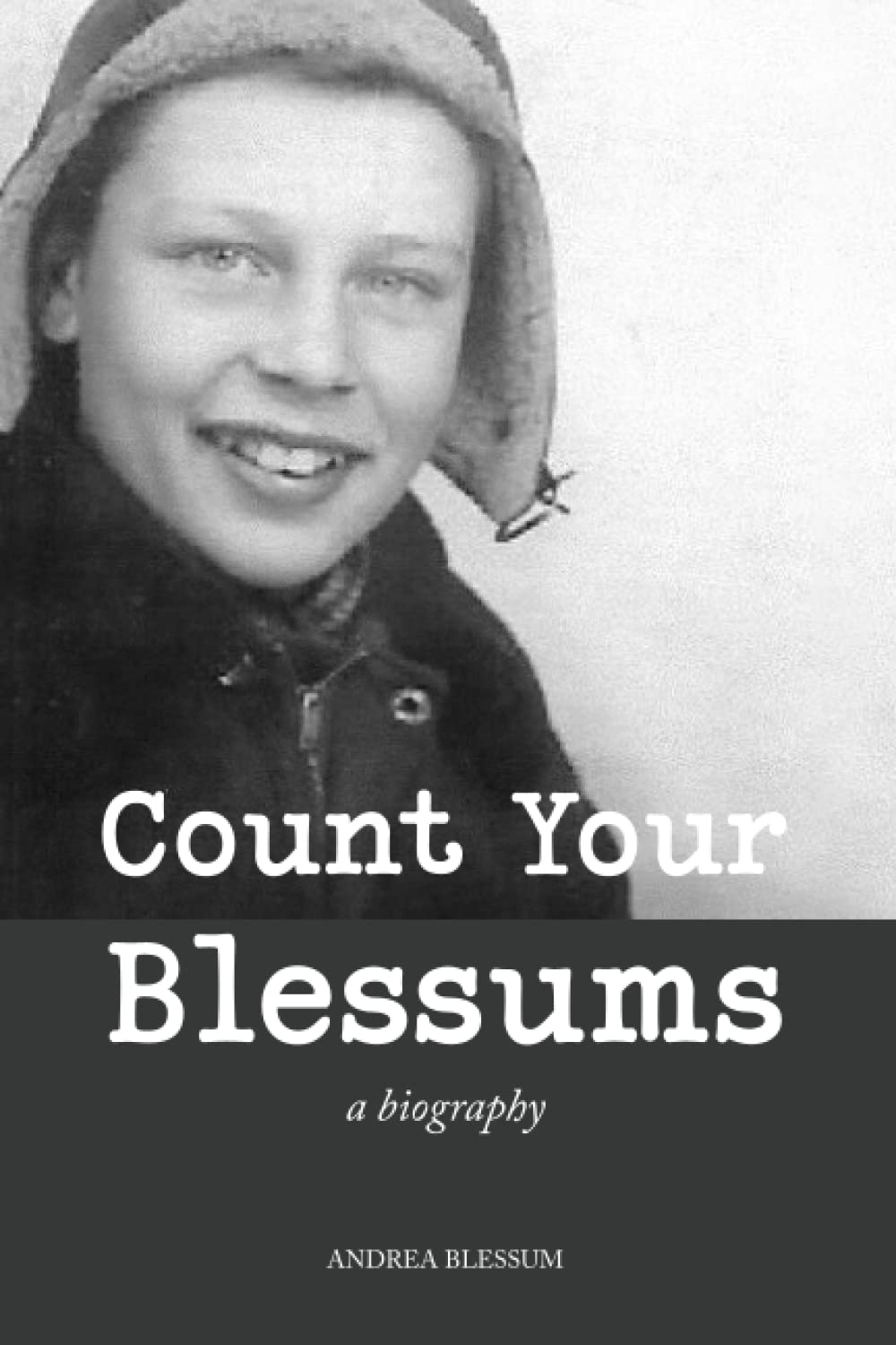 Count Your Blessums: A biography by Andrea Blessum | Goodreads