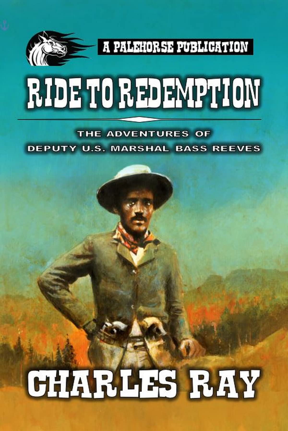 Bass Reeves - Ride to Redemption: A Classic Western by Charles Ray ...