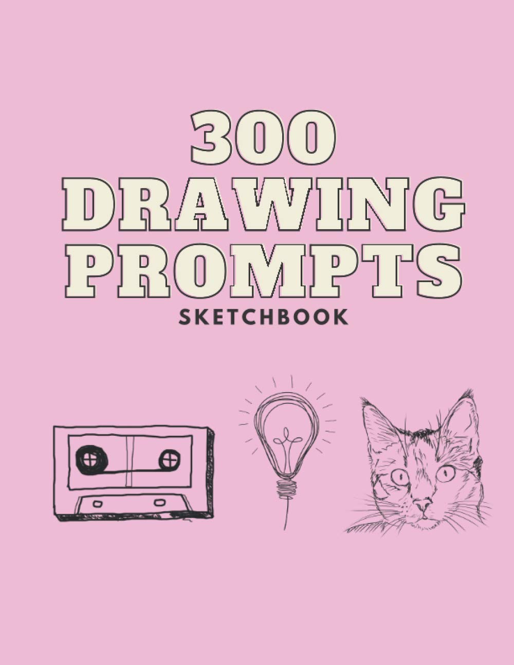 300 drawing prompts sketchbook: A book to sketch, doodle or paint, to ...