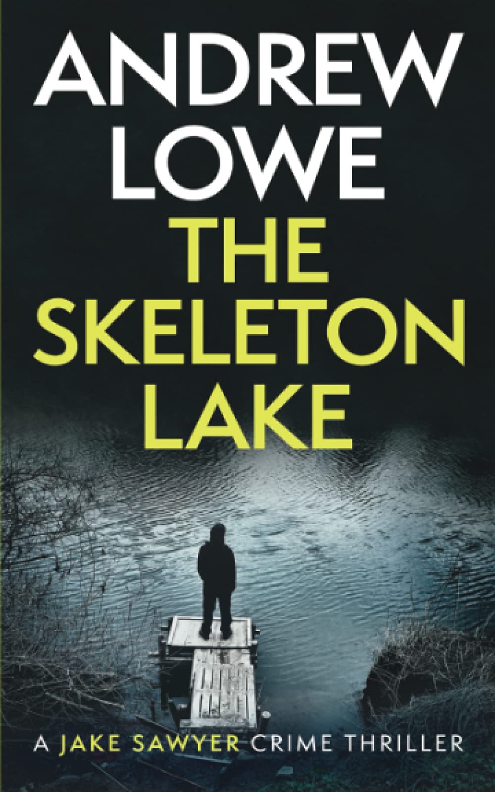 The Skeleton Lake (Jake Sawyer Crime Thrillers) by Andrew Lowe | Goodreads