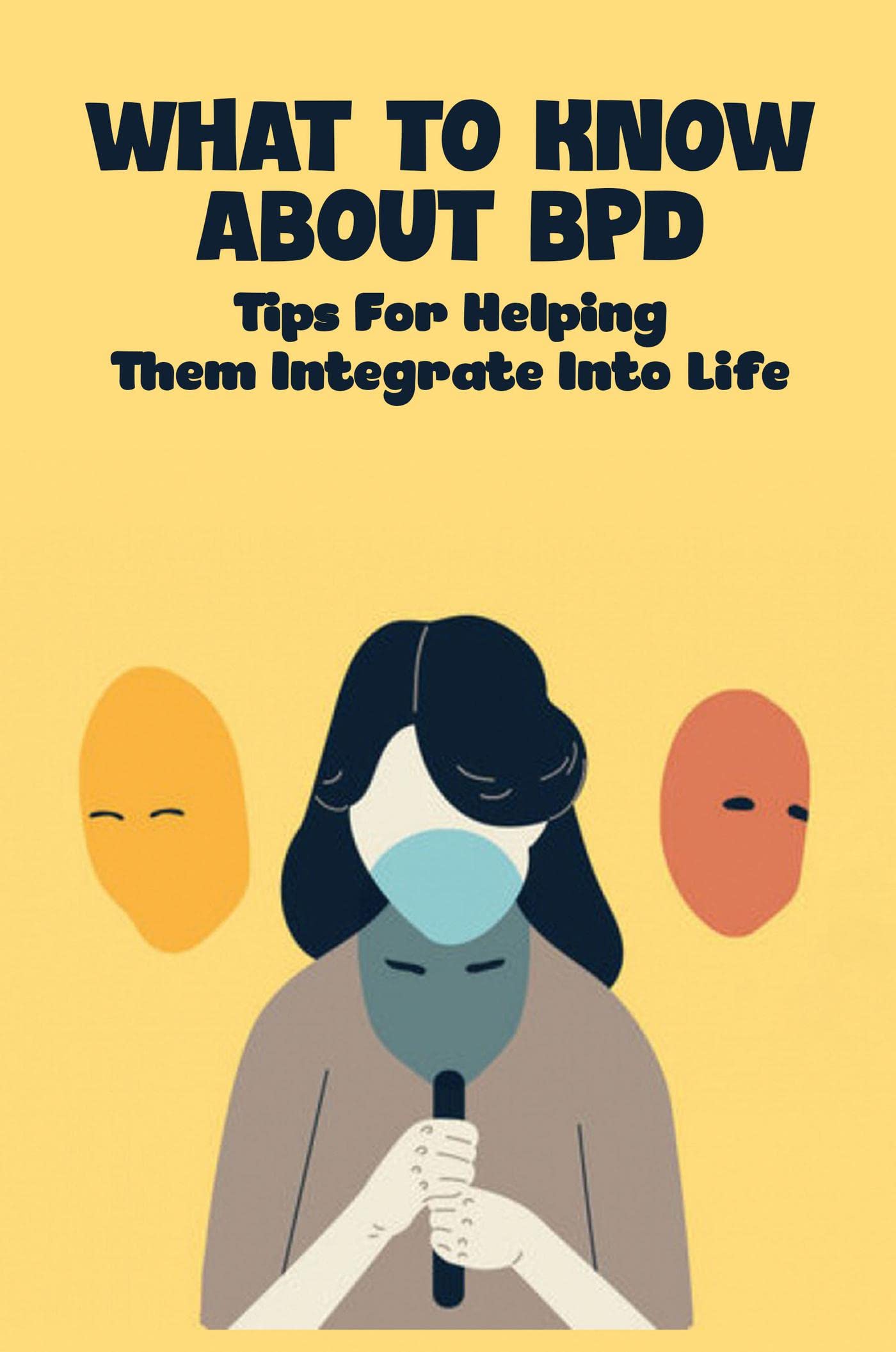 What To Know About BPD: Tips For Helping Them Integrate Into Life by ...