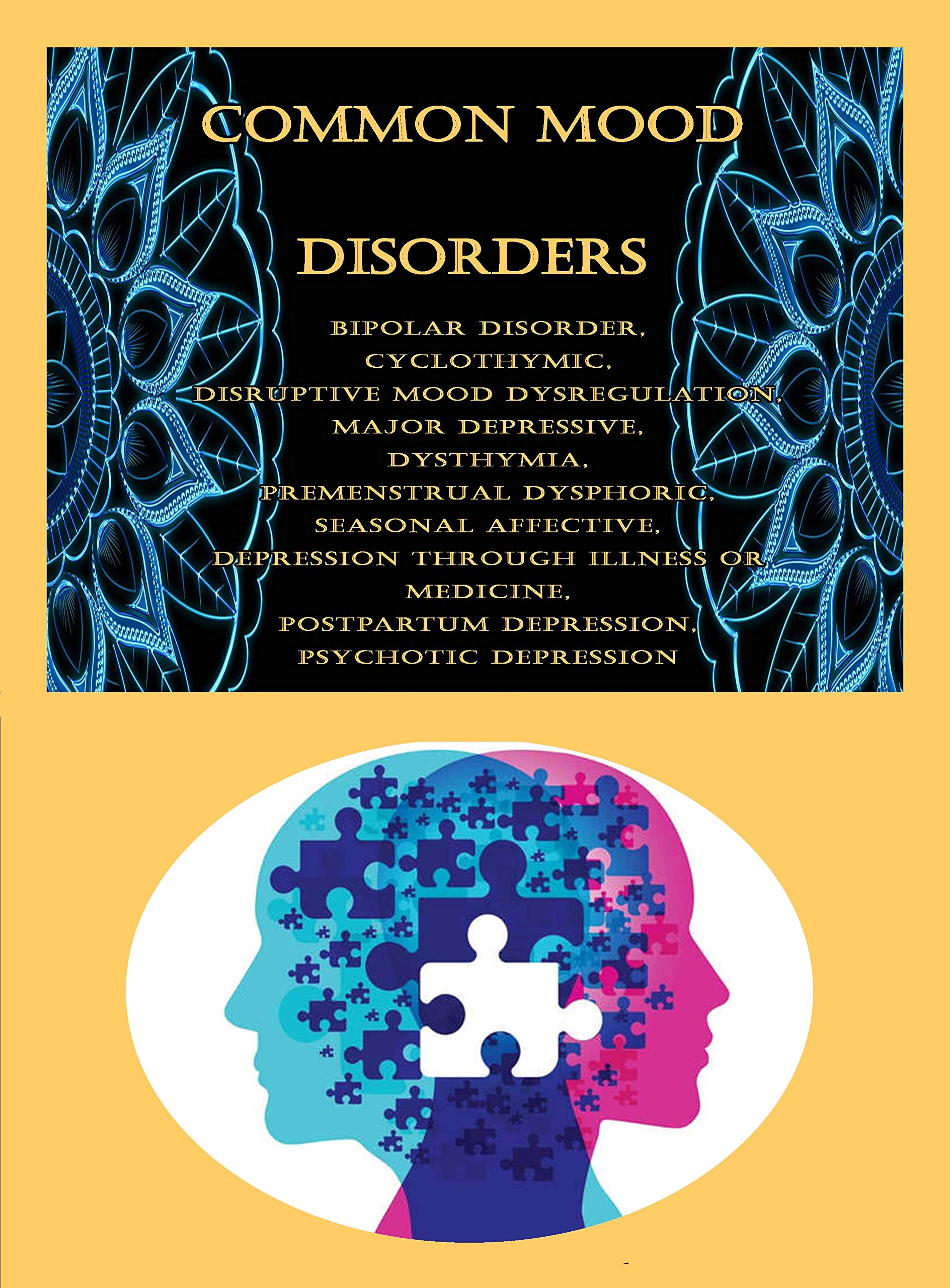 Common Mood Disorders: Bipolar Disorder, Cyclothymic, Disruptive Mood ...