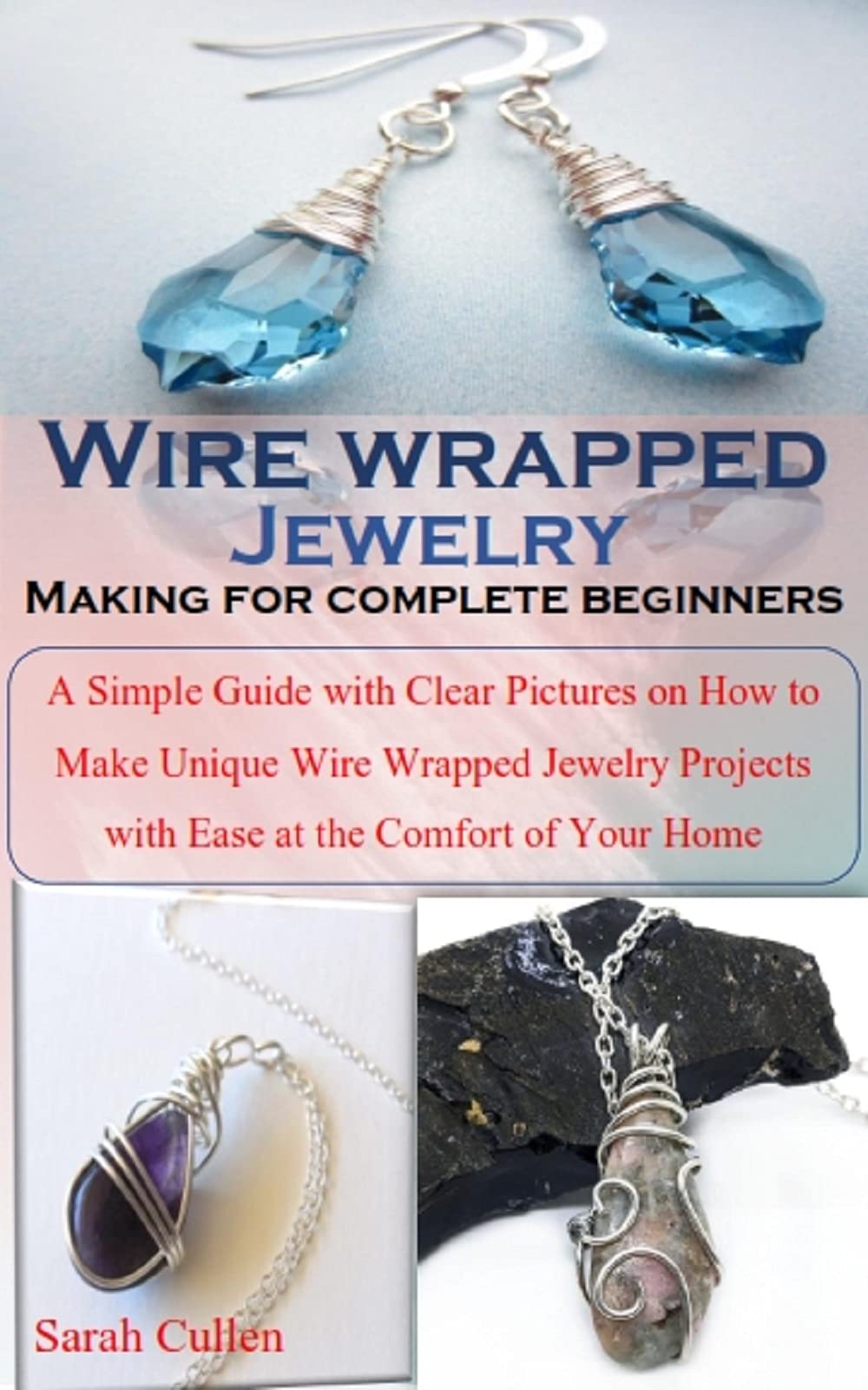 WIRE WRAPPED JEWELRY MAKING FOR COMPLETE BEGINNERS: A Simple Guide with ...