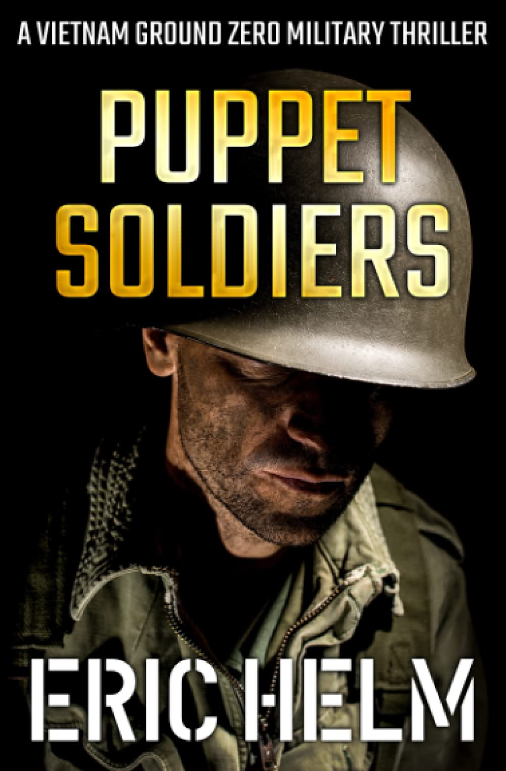 Puppet Soldiers (Vietnam Ground Zero Military Thrillers) by Eric Helm ...
