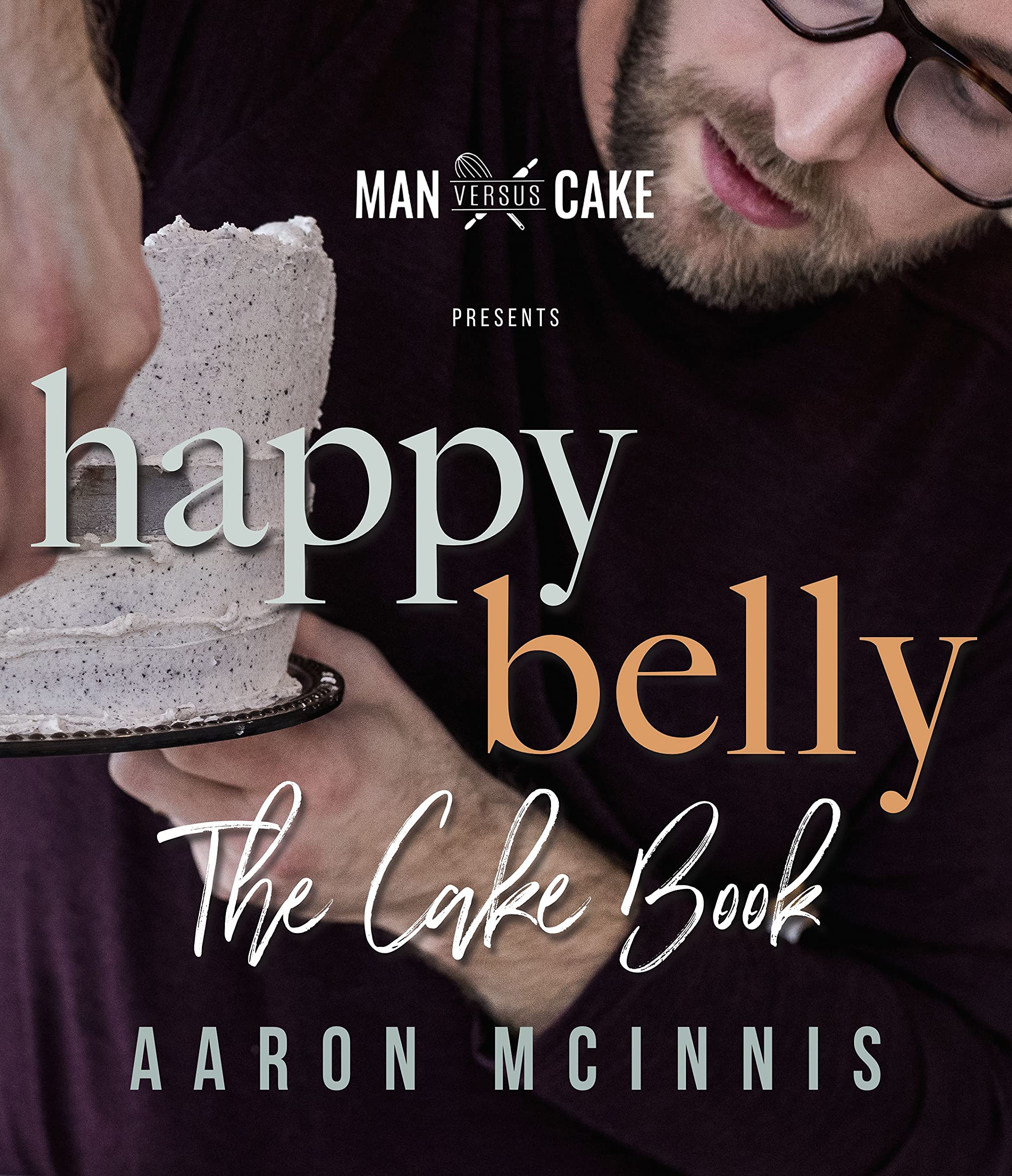 Happy Belly The Cake Book By Aaron Mcinnis Goodreads