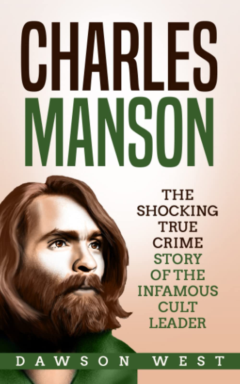 Charles Manson: The Shocking True Crime Story of the Infamous Cult ...
