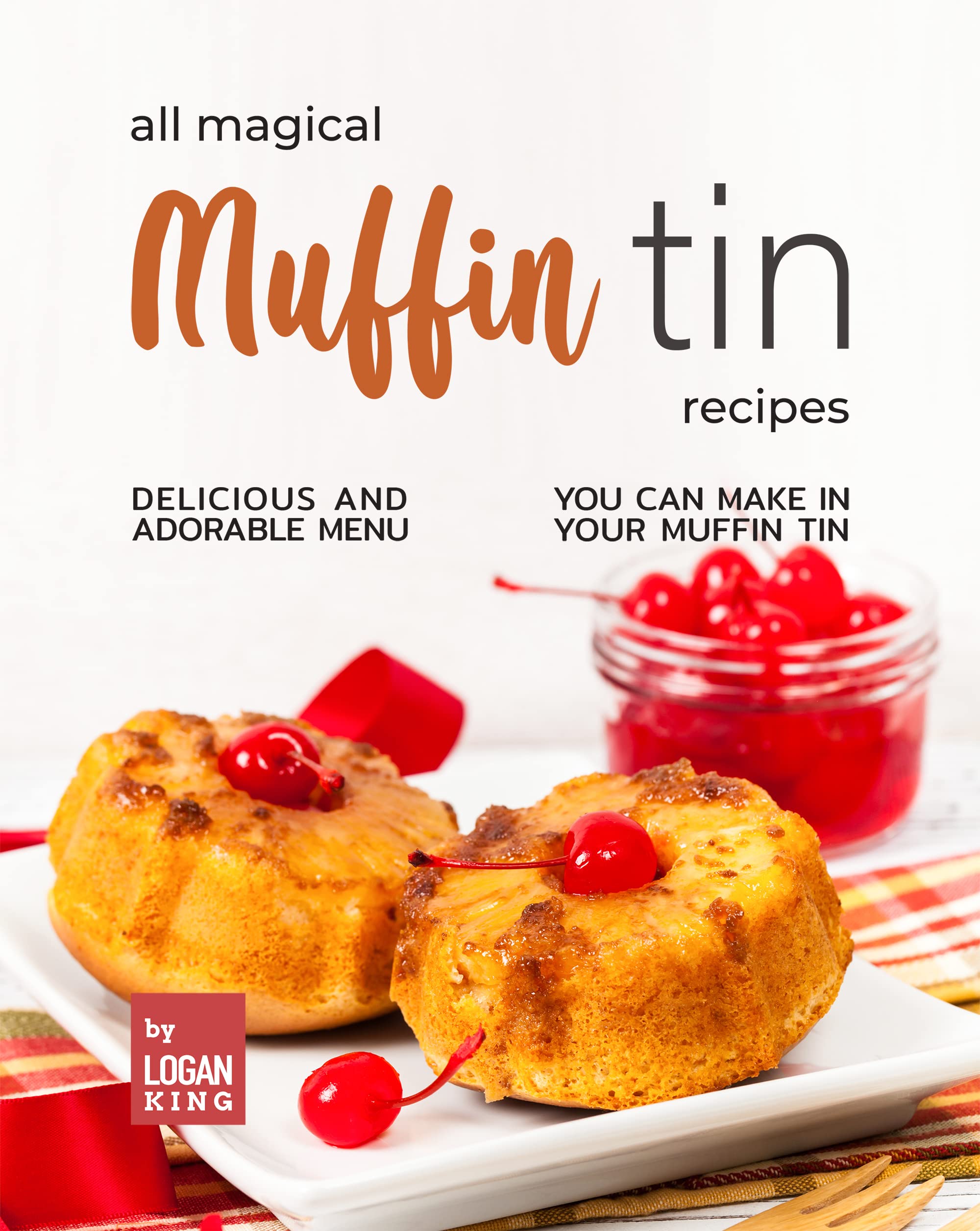 All Magical Muffin Tin Recipes: Delicious and Adorable Menu You Can ...