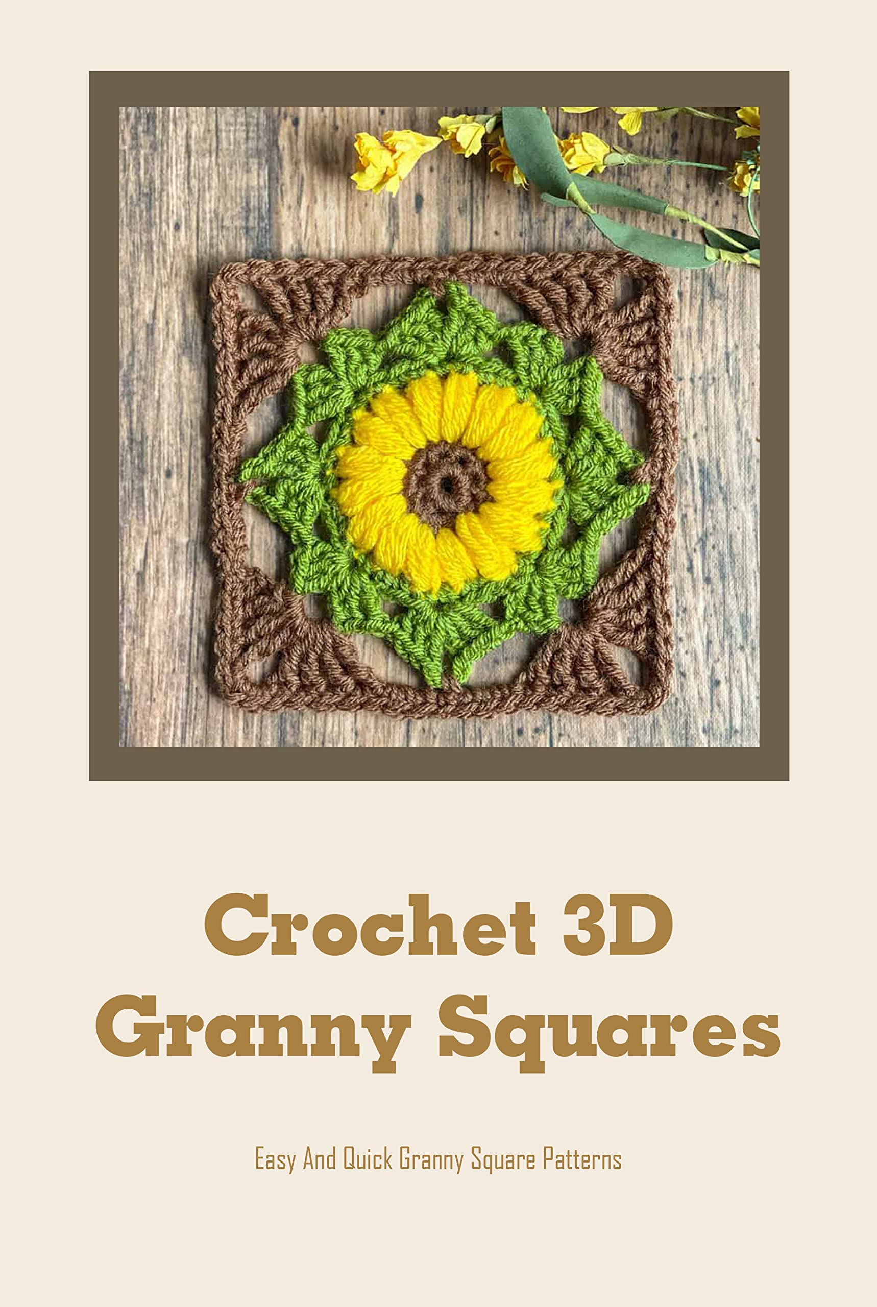 Crochet 3D Granny Squares: Easy And Quick Granny Square Patterns ...
