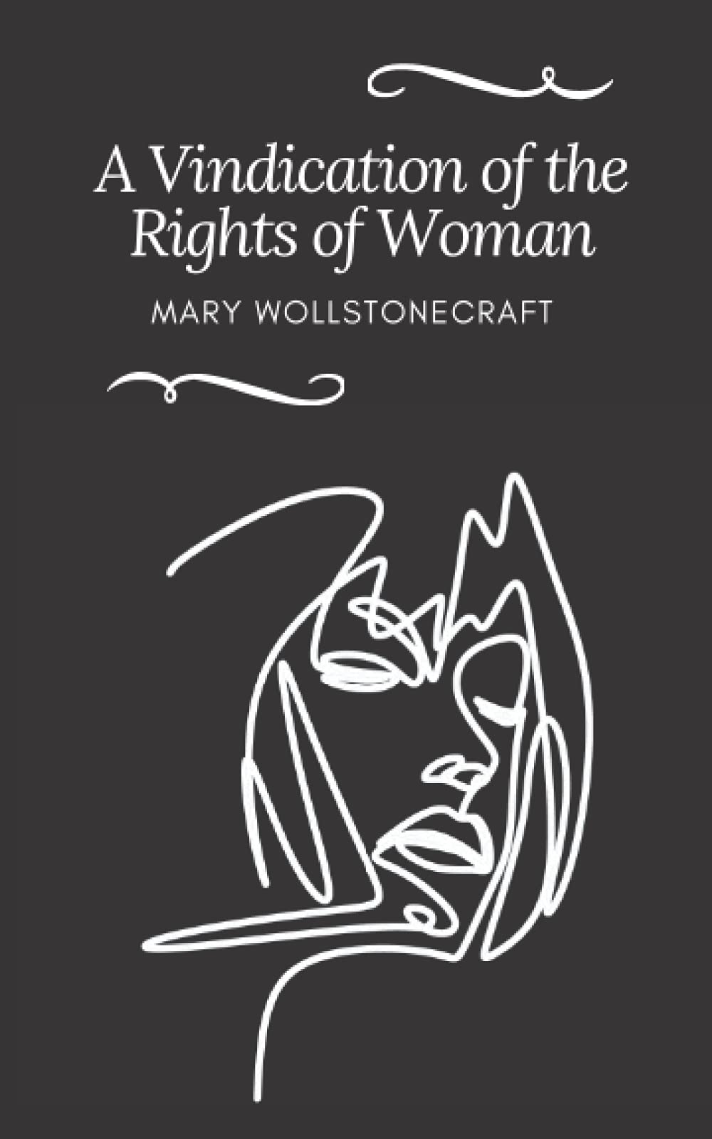 A Vindication of the Rights of Woman: A Mary Wollstonecraft's Classic ...