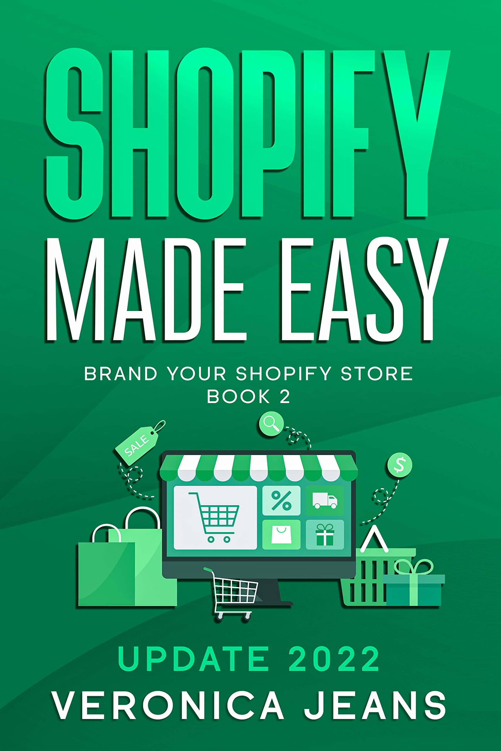 Brand Your Shopify Store: Shopify Made Easy - Book 2 [UPDATED For 2022 ...