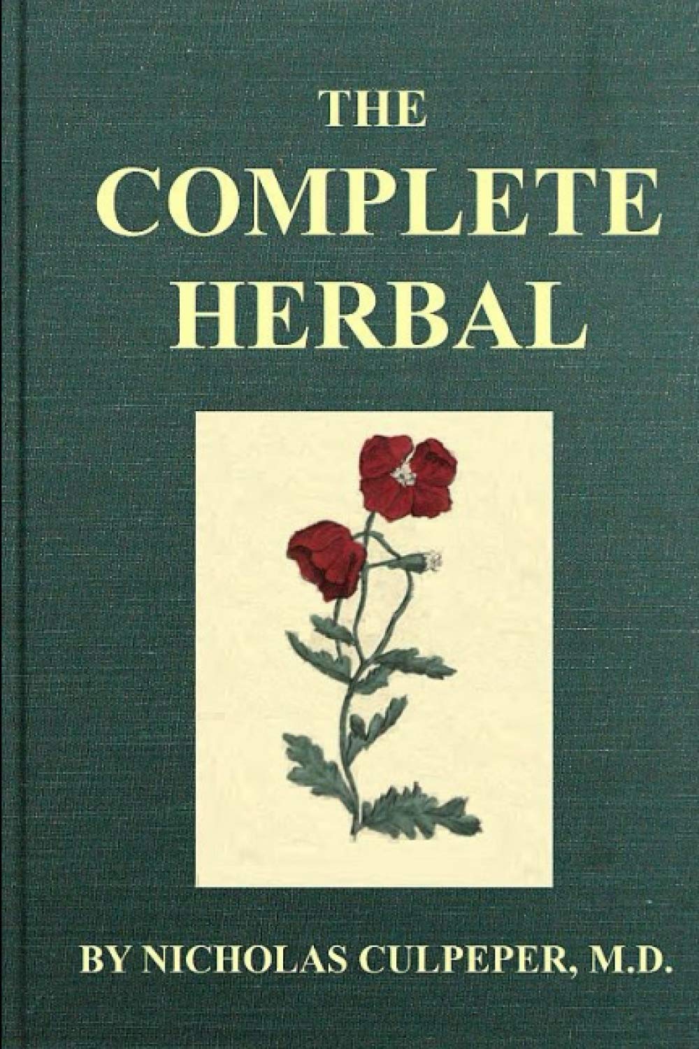 The Complete Herbal: Illustrated Original Edition by Nicholas Culpeper ...