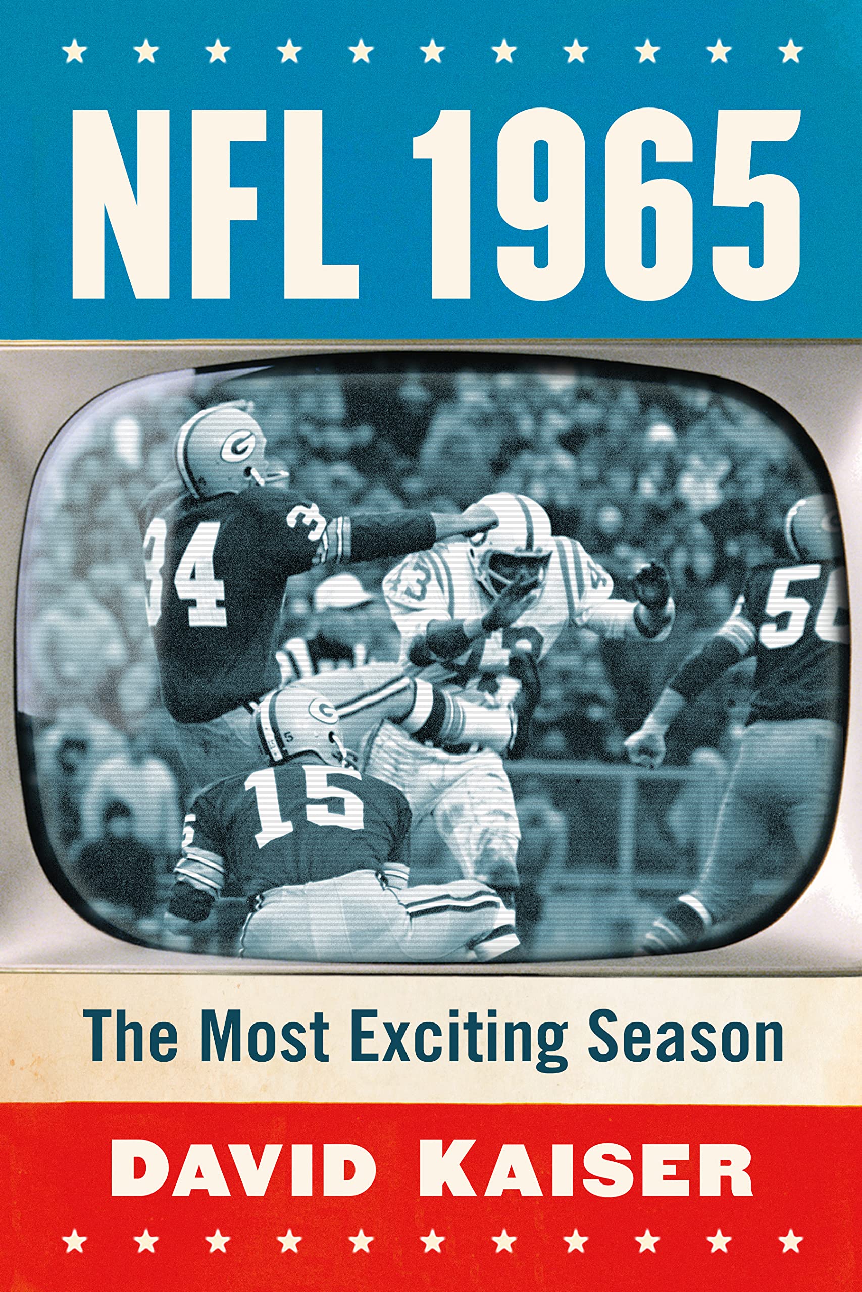 NFL 1965: The Most Exciting Season by David Kaiser | Goodreads