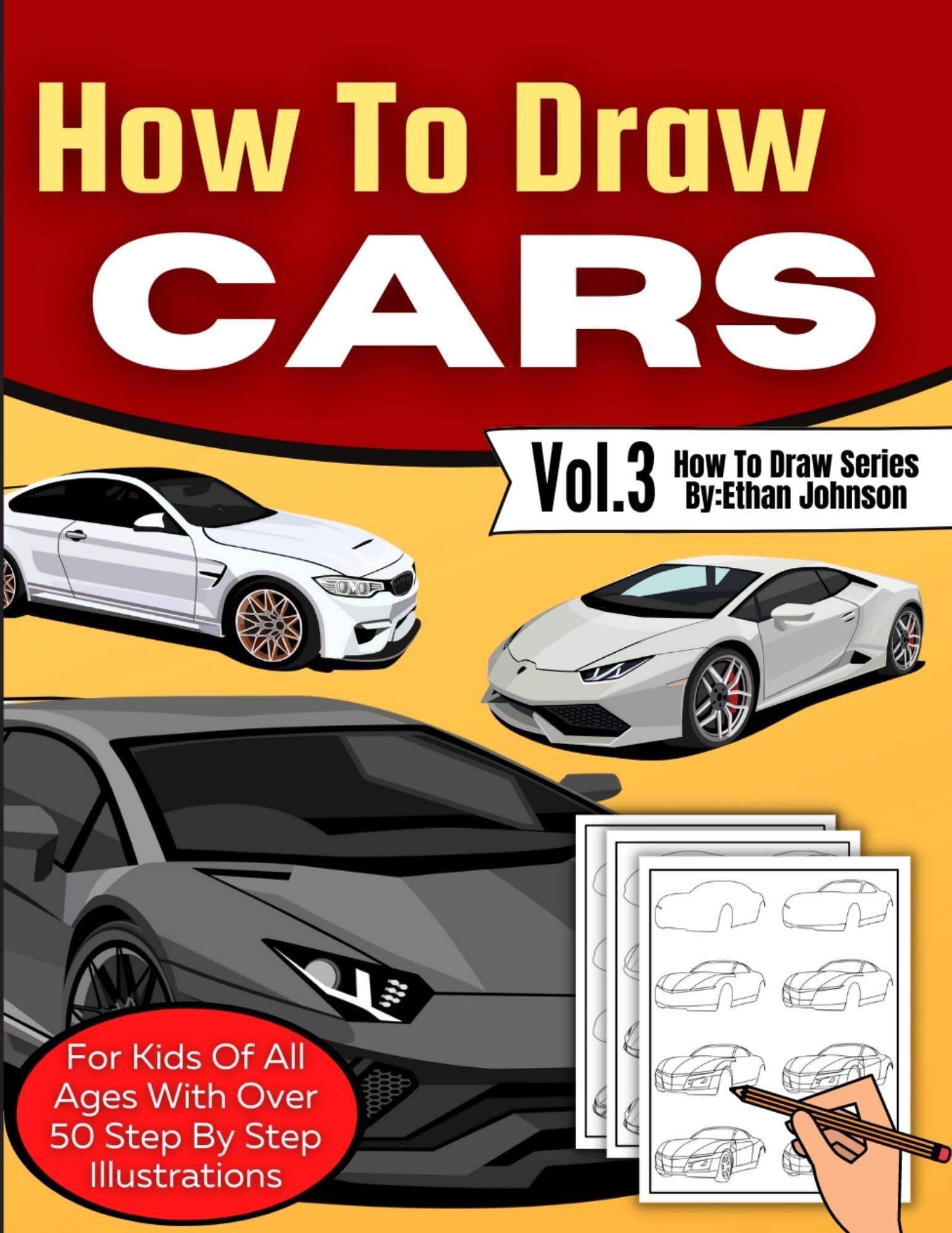 How To Draw Cars: For Kids Of All Ages With Over 50 Step By Step ...
