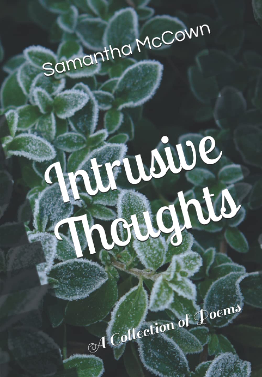 Intrusive Thoughts: A Collection of Poems by Samantha McCown | Goodreads