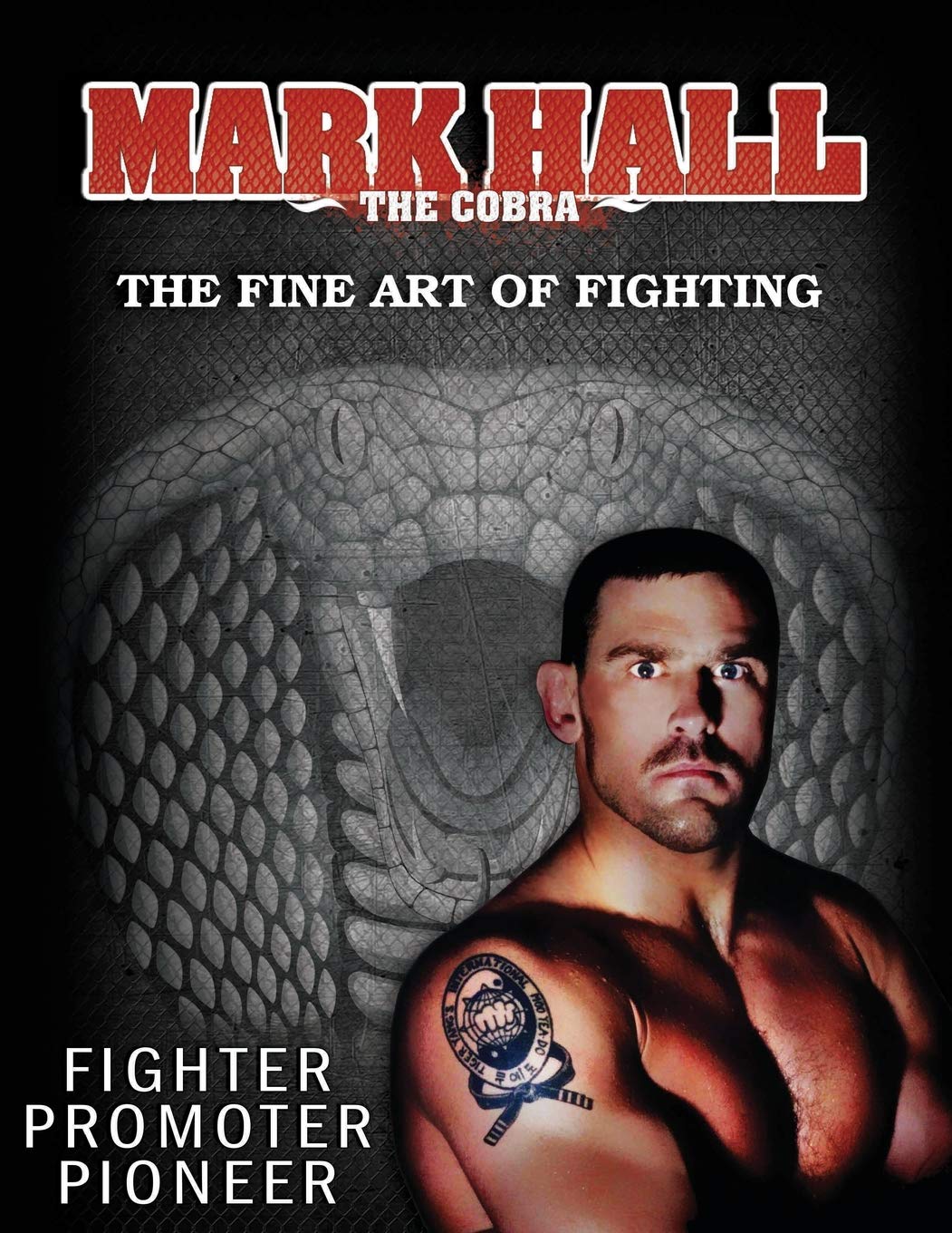 Mark Hall The Cobra: The Fine Art of Fighting by Mr. Mark Kevin Hall ...