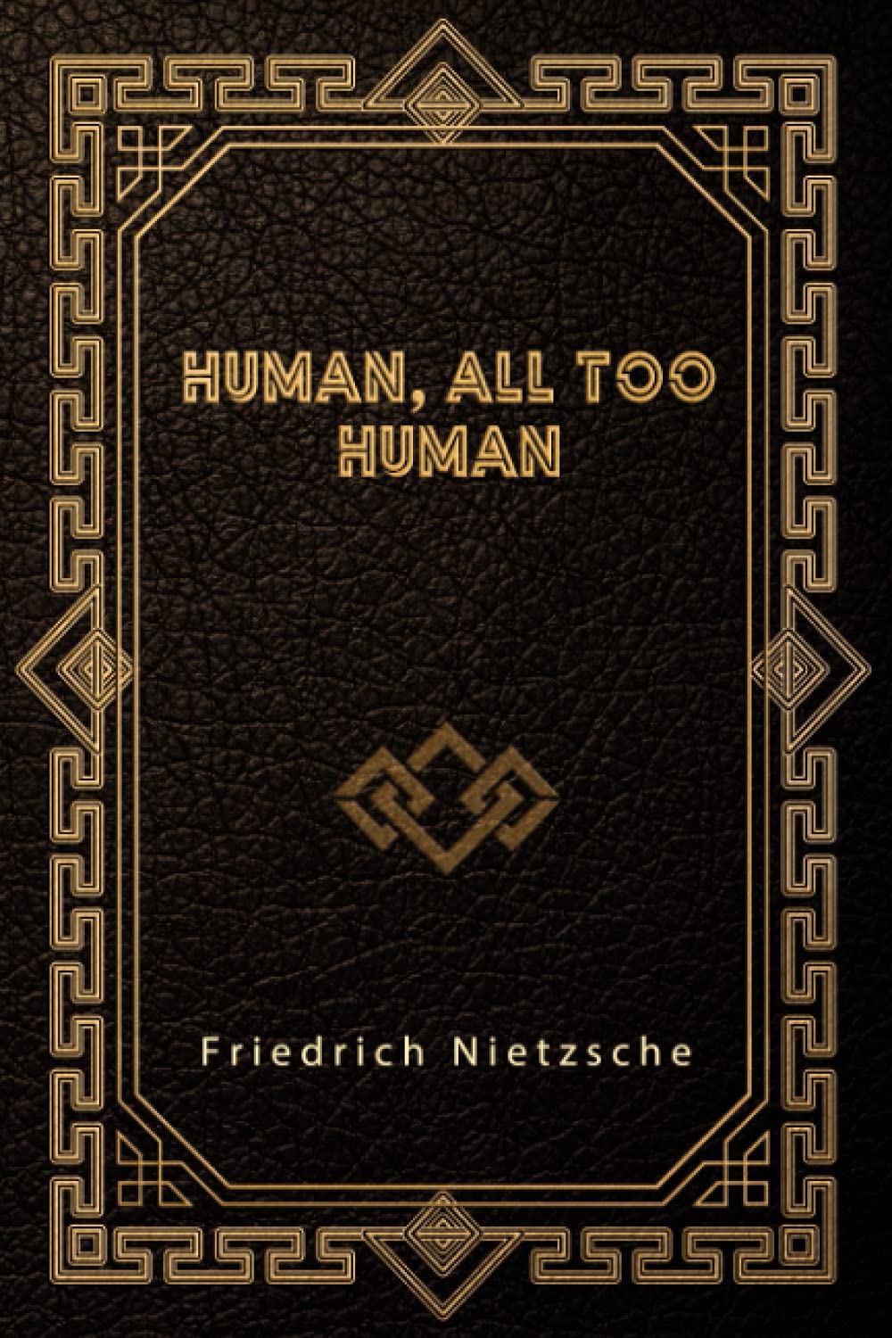 Human, All Too Human by Friedrich Nietzsche | Goodreads