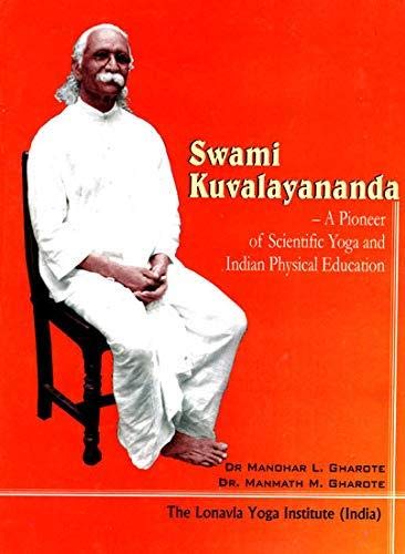 Swami Kuvalavananda: Pioneer of Scientific Yoga and Indian Physical ...