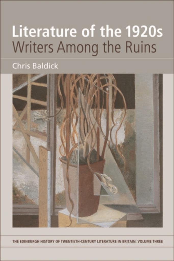 Literature of the 1920s: Writers Among the Ruins by Chris Baldick ...