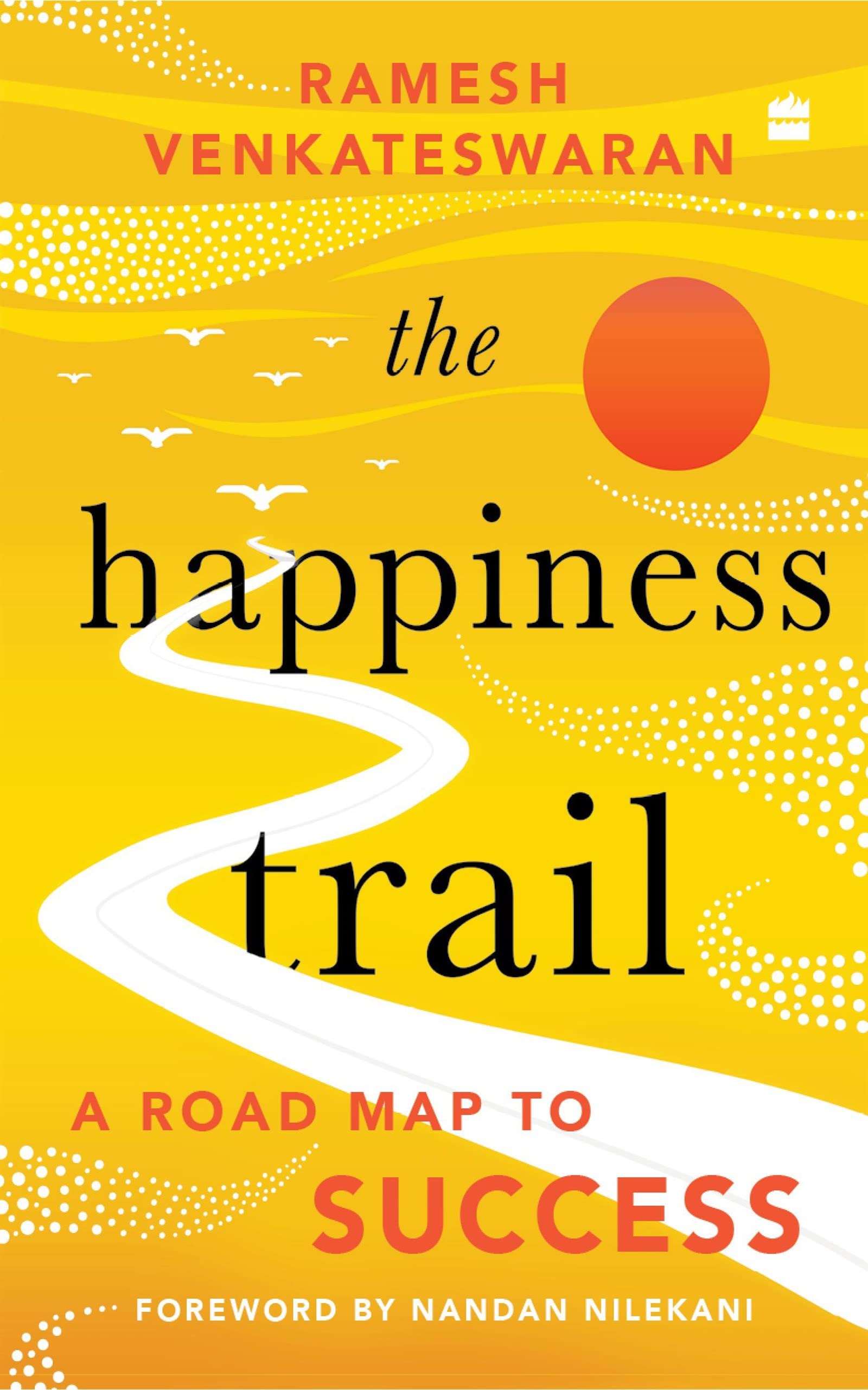 The Happiness Trail: A Road Map to Success by Ramesh Venkateswaran ...