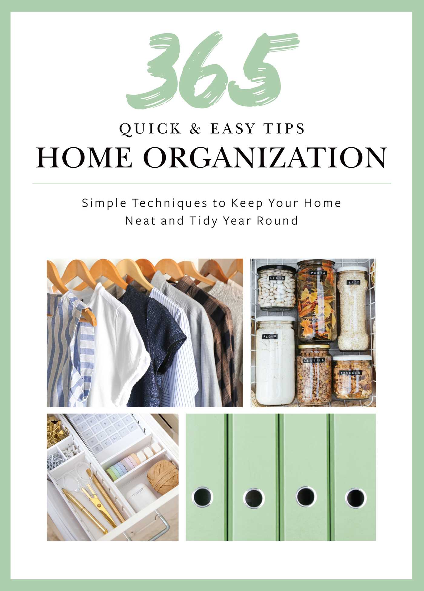 365 Quick & Easy Tips: Home Organization: Simple Techniques to Keep ...