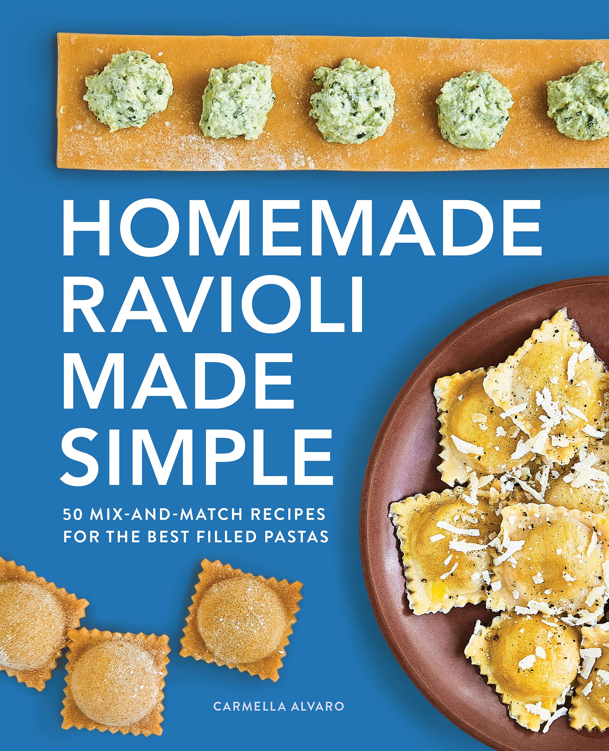 Homemade Ravioli Made Simple: 50 Mix-and-Match Recipes for the Best ...