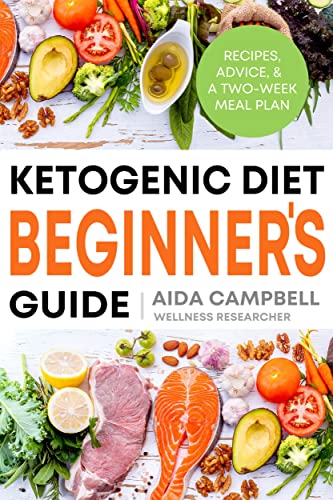 The Ketogenic Diet Beginner's Guide: The Ultimate Reference for Low-Carb Living by Aida Campbell ...