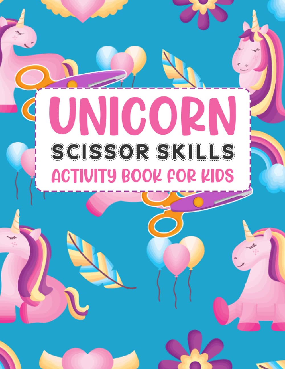 Unicorn Scissor Skills Activity Book for Kids: A Fun Cutting Practice ...