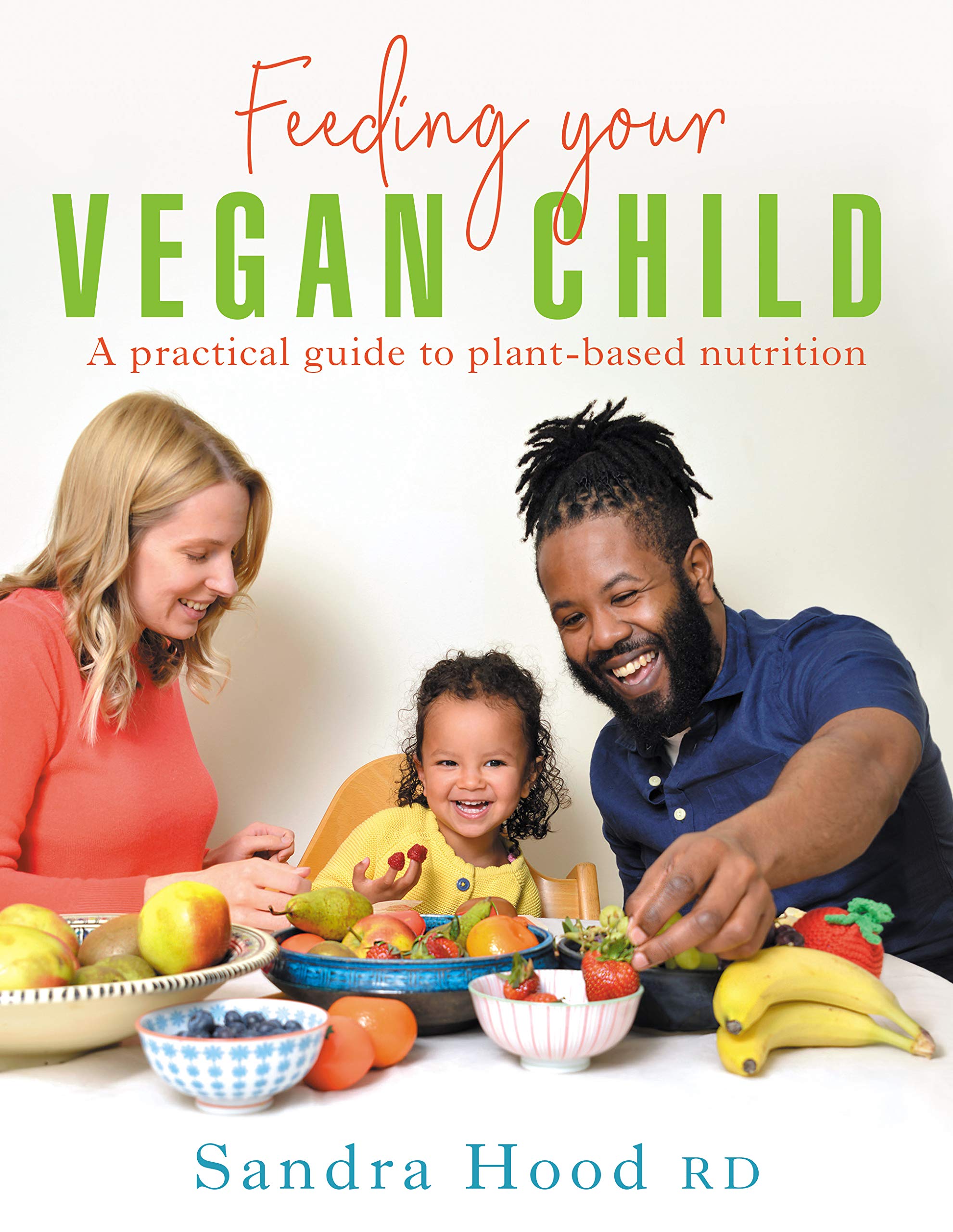 Feeding Your Vegan Child: A practical guide to plant-based nutrition by ...