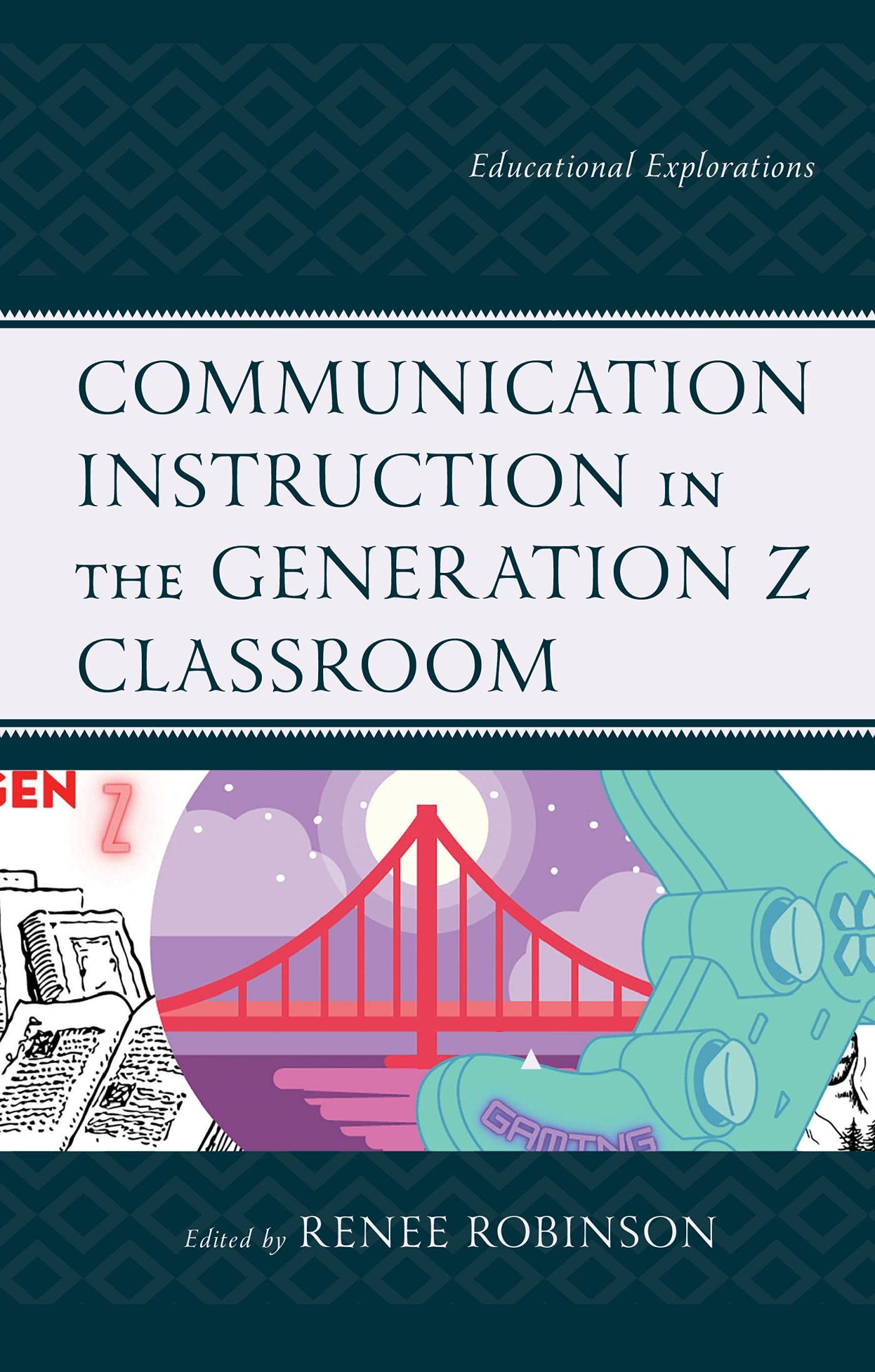 Communication Instruction in the Generation Z Classroom: Educational ...