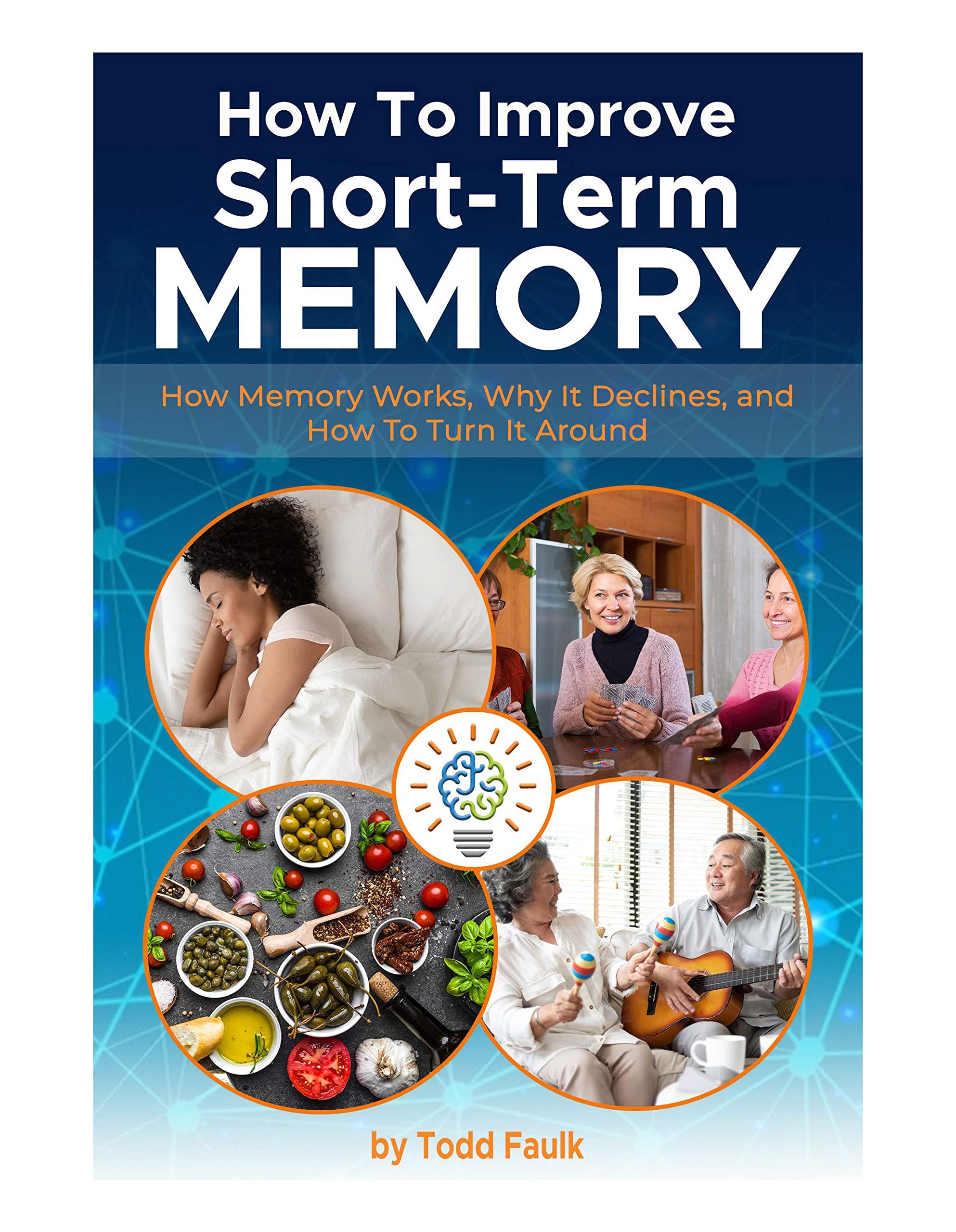 How To Improve Short-Term Memory: How Memory Works, Why It Declines ...