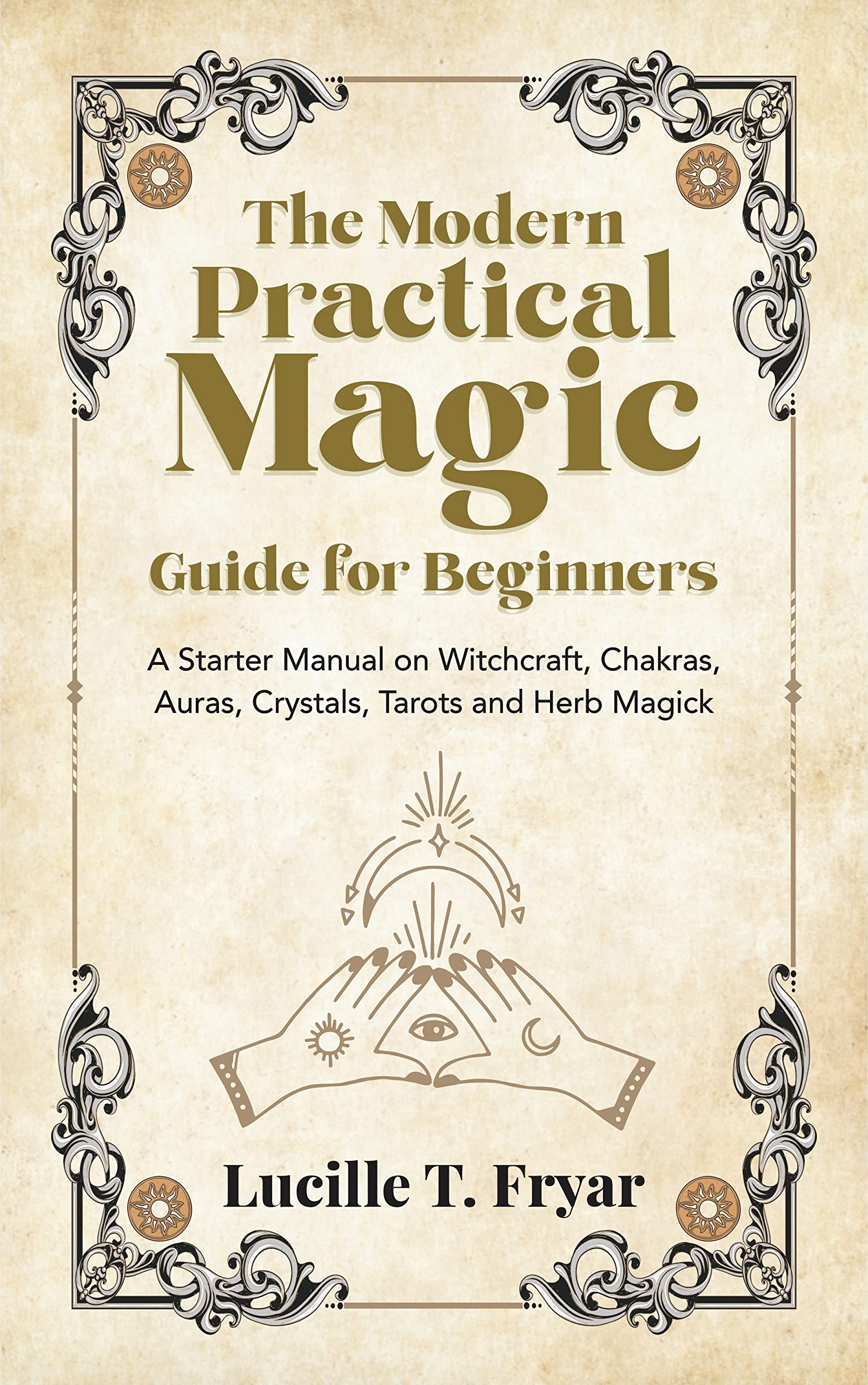 The Modern Practical Magic Guide for Beginners: A Starter Manual on ...