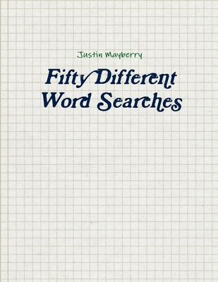 Fifty Different Word Searches by Justin Mayberry | Goodreads